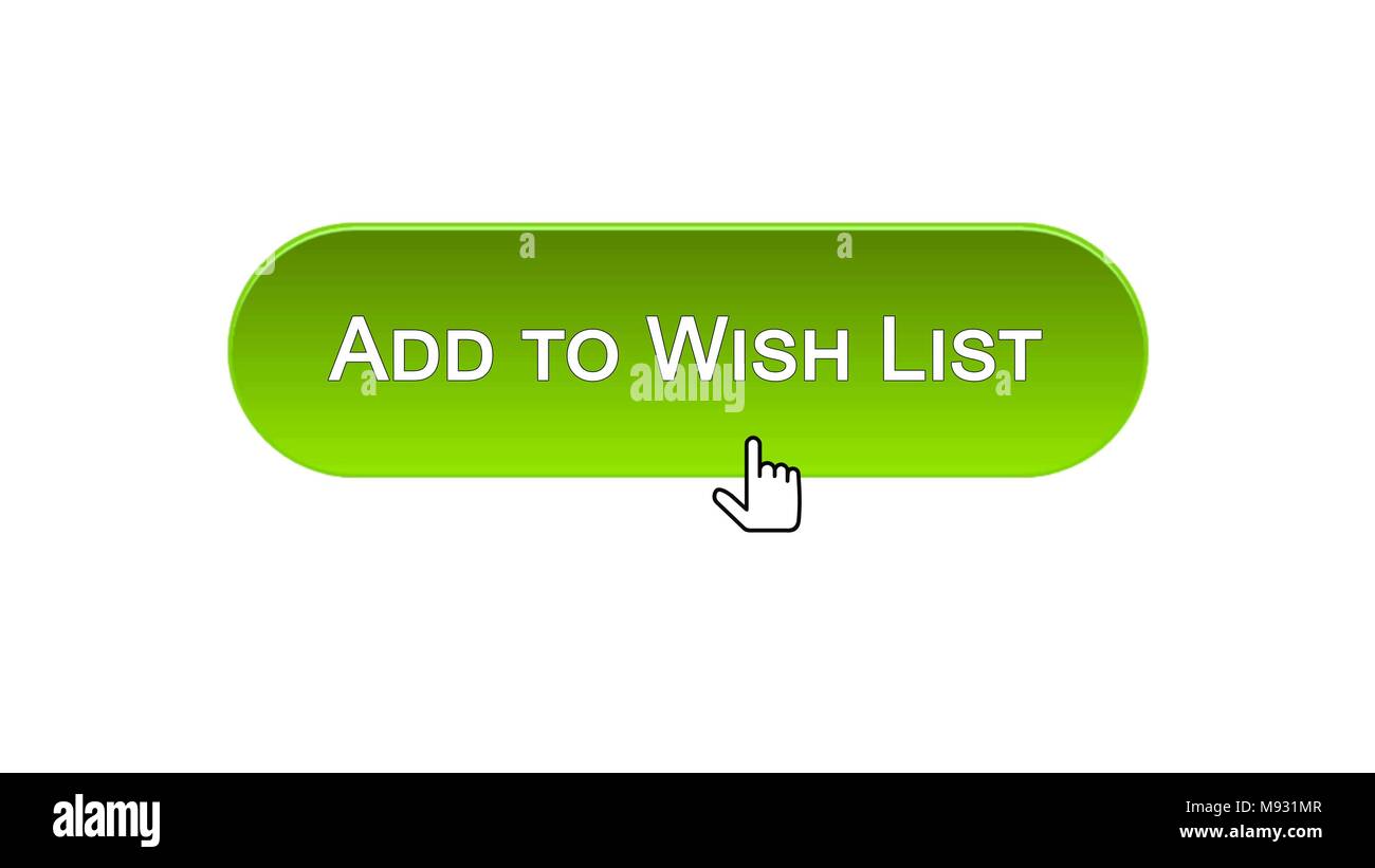 Add to wish list web interface button clicked with mouse cursor, green ...