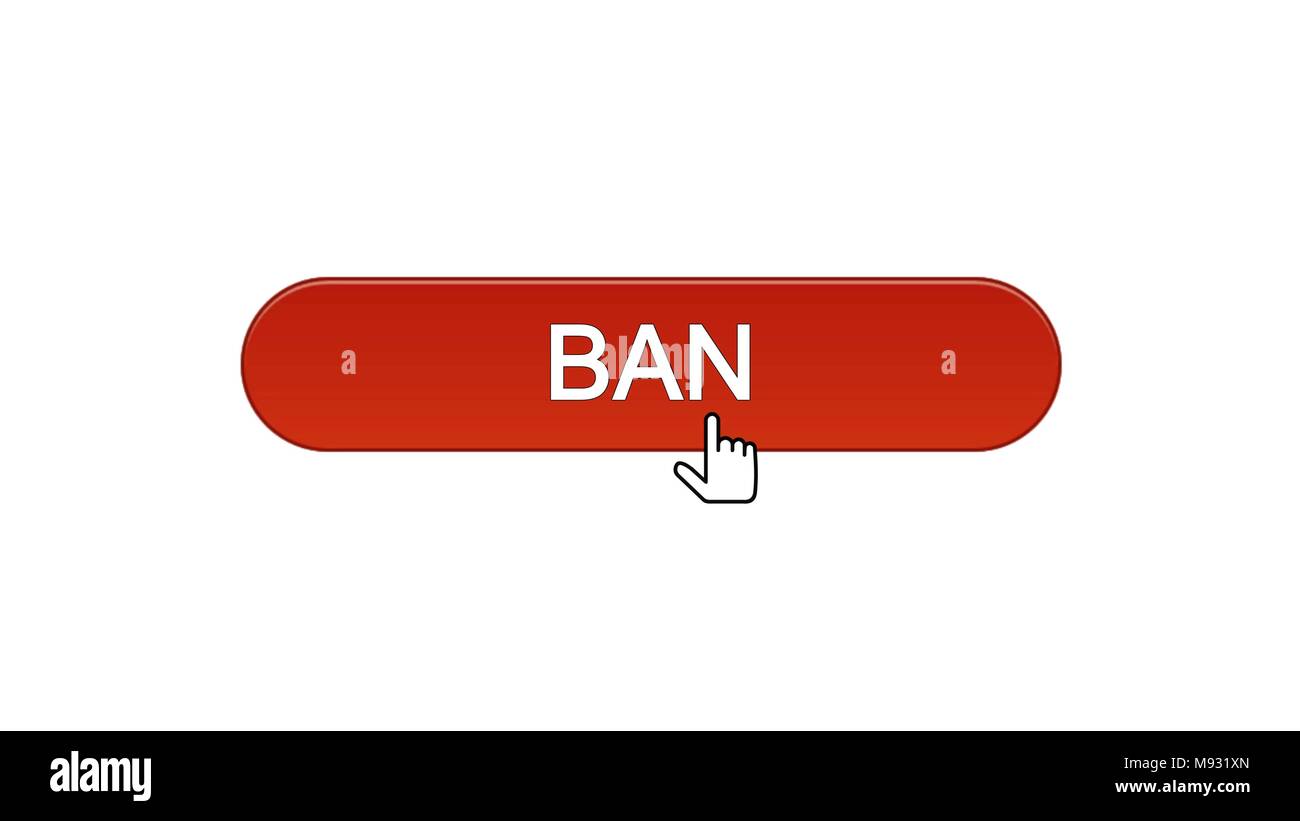 Ban web interface button clicked with mouse cursor, wine red color, disapproval Stock Photo - Alamy