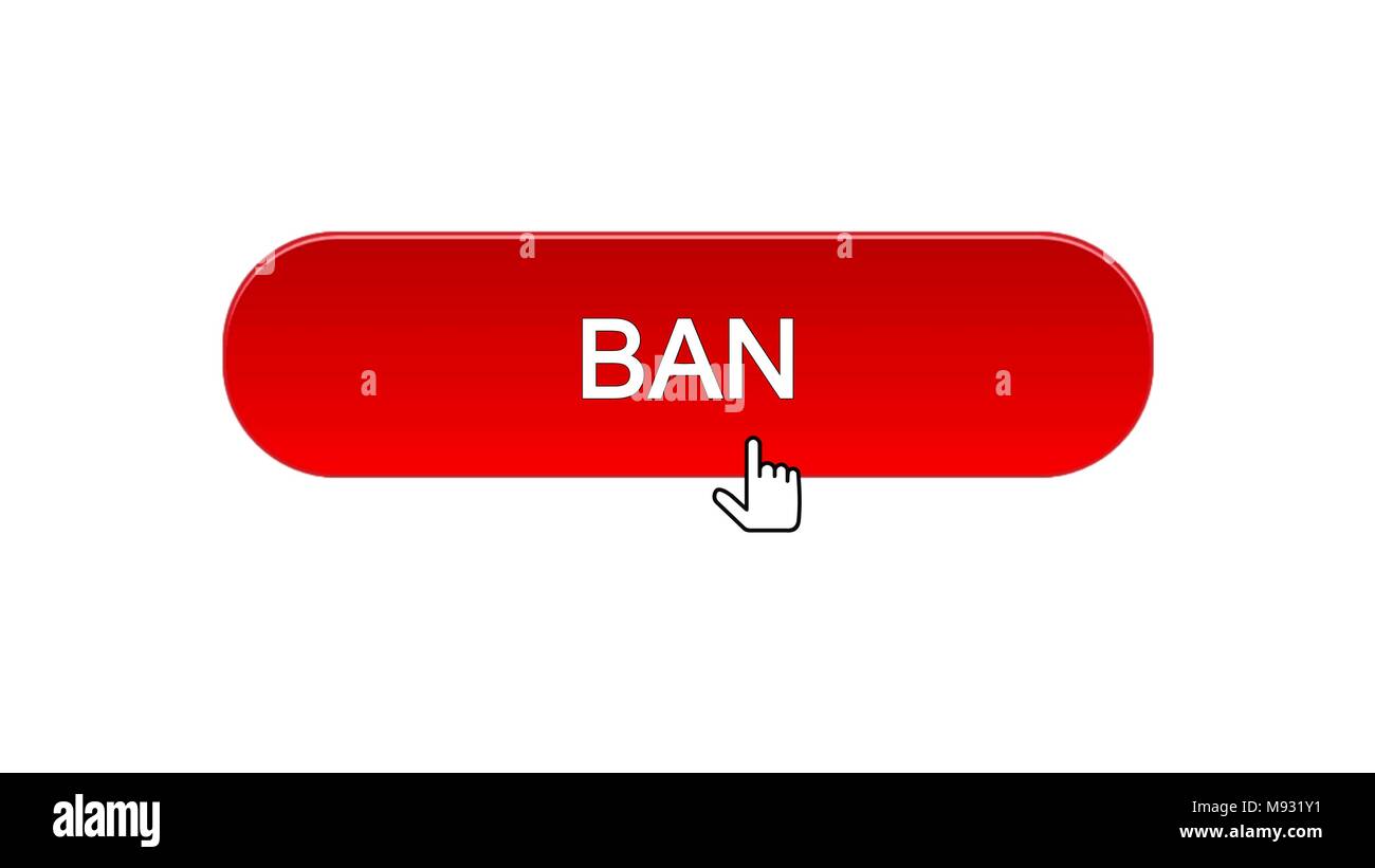 Ban web interface button clicked with mouse cursor, red color, disapproval Stock Photo - Alamy
