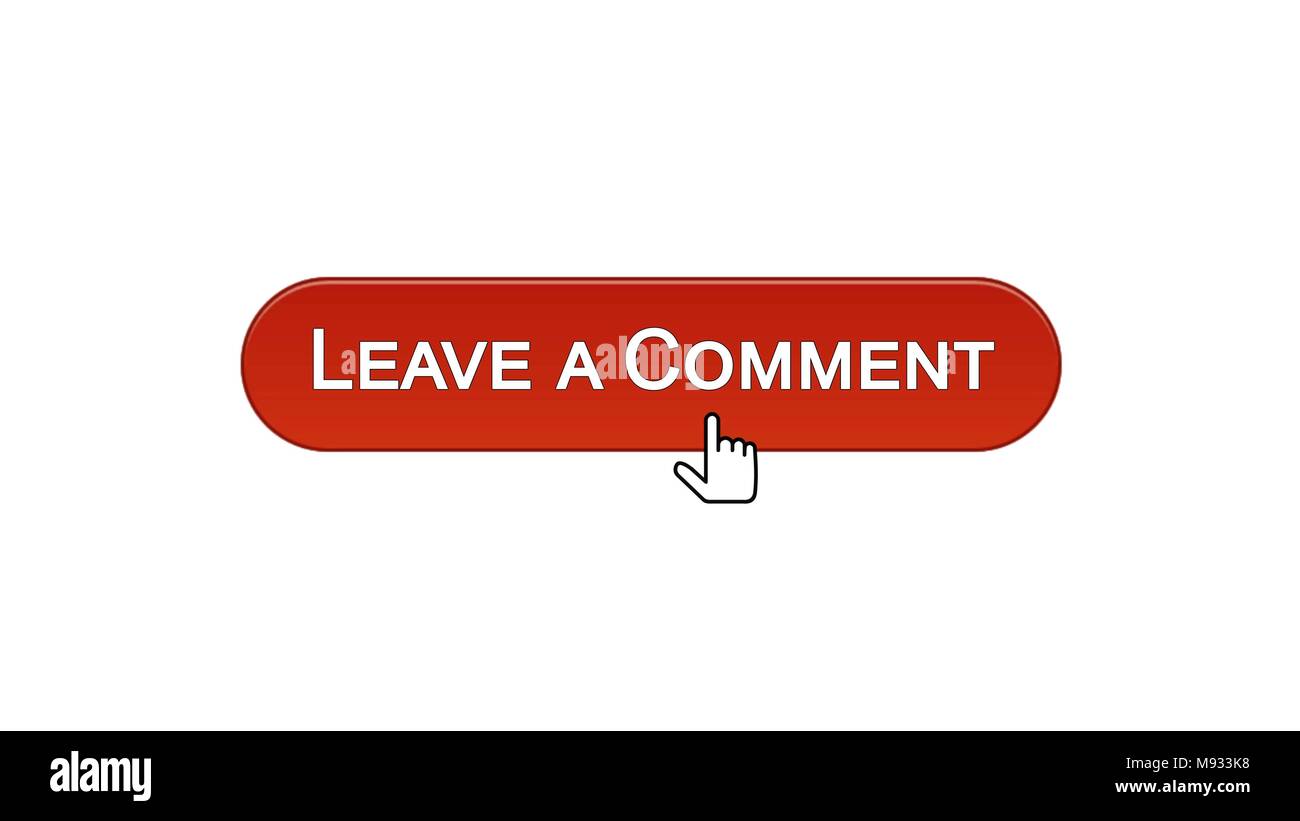 Leave a comment web interface button clicked with mouse cursor, wine red color Stock Photo - Alamy