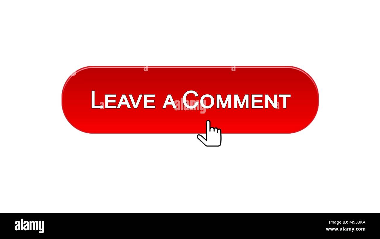 Leave a comment web interface button clicked with mouse cursor, red color Stock Photo - Alamy