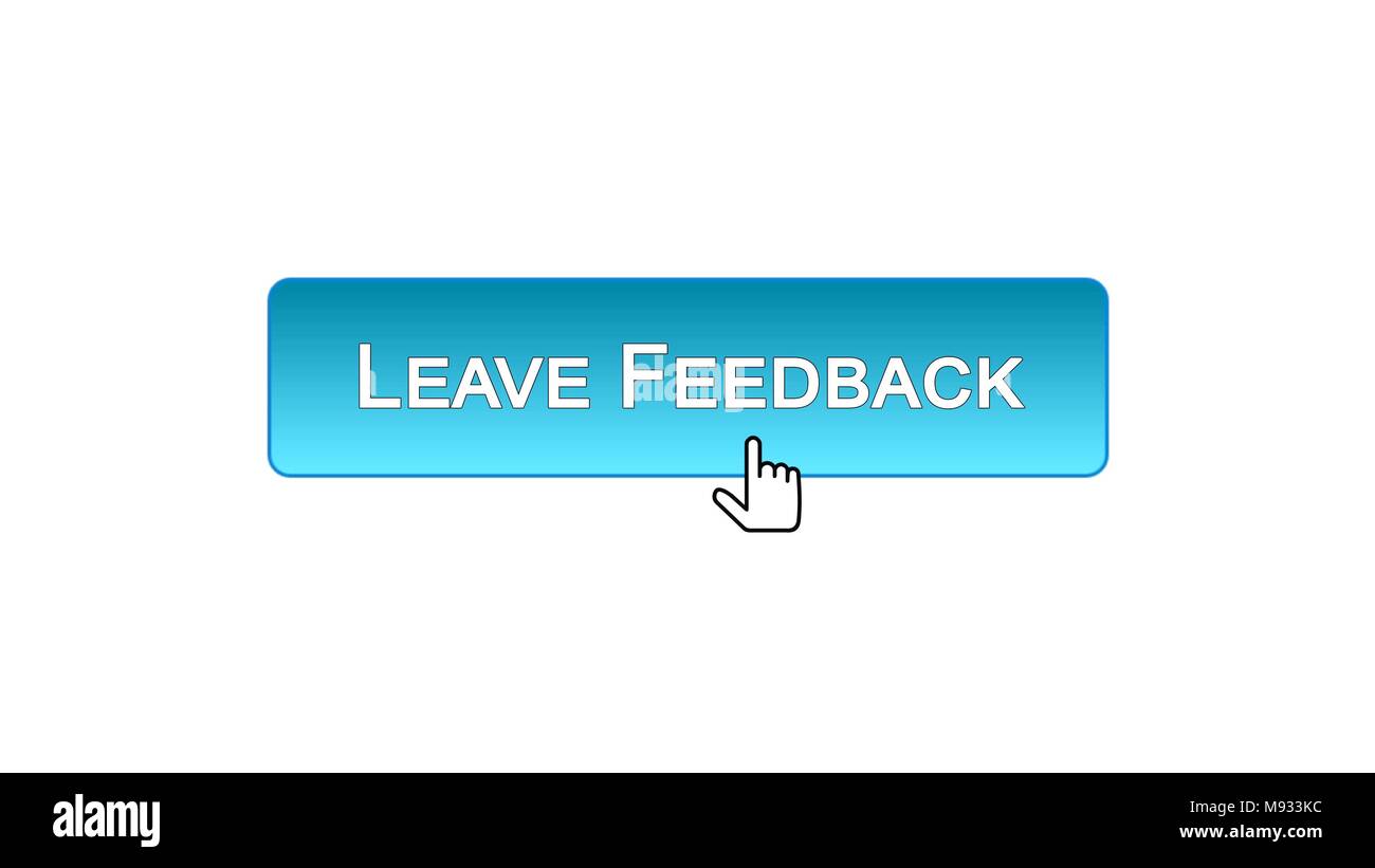 Leave feedback web interface button clicked with mouse cursor, blue ...