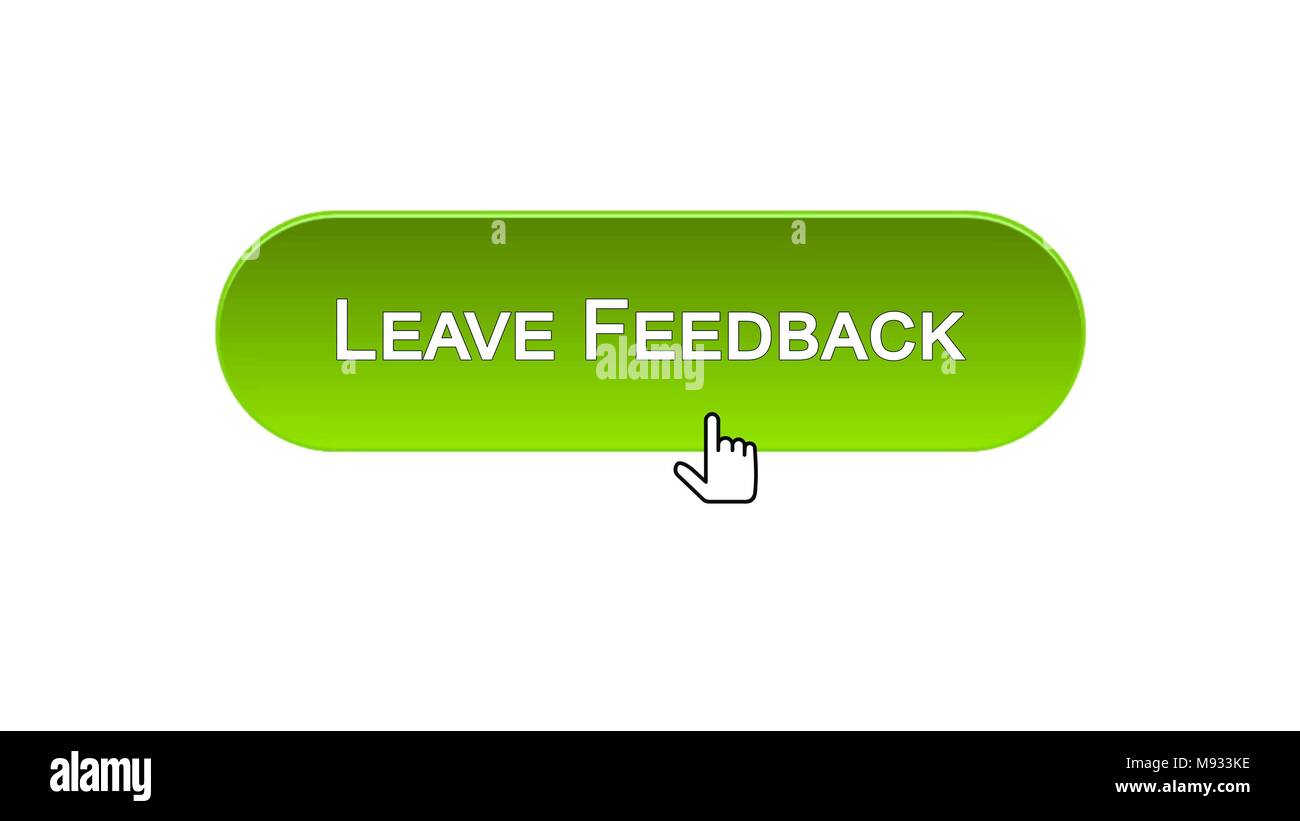 Leave feedback web interface button clicked with mouse cursor, green color Stock Photo - Alamy