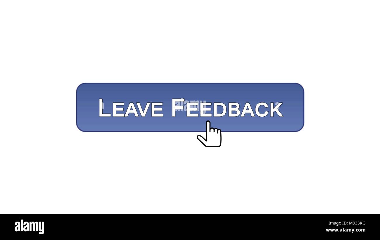 Leave feedback web interface button clicked with mouse cursor, violet color Stock Photo - Alamy