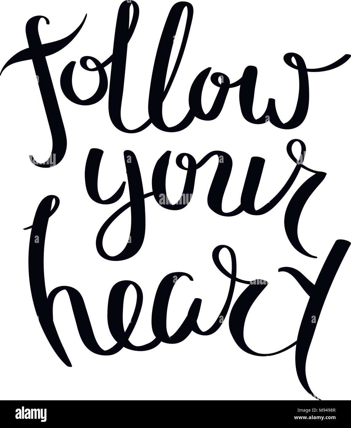 Follow your heart. Hand written calligraphy quote motivation for life ...