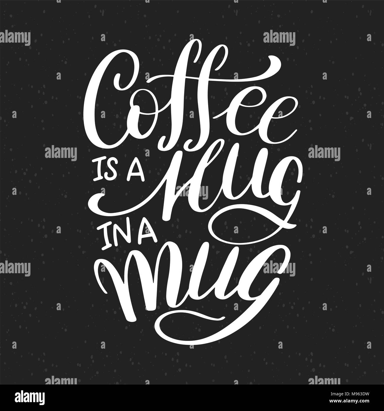 Lettering Coffee IS A HUG IN A MUG. Calligraphic hand drawn sign ...