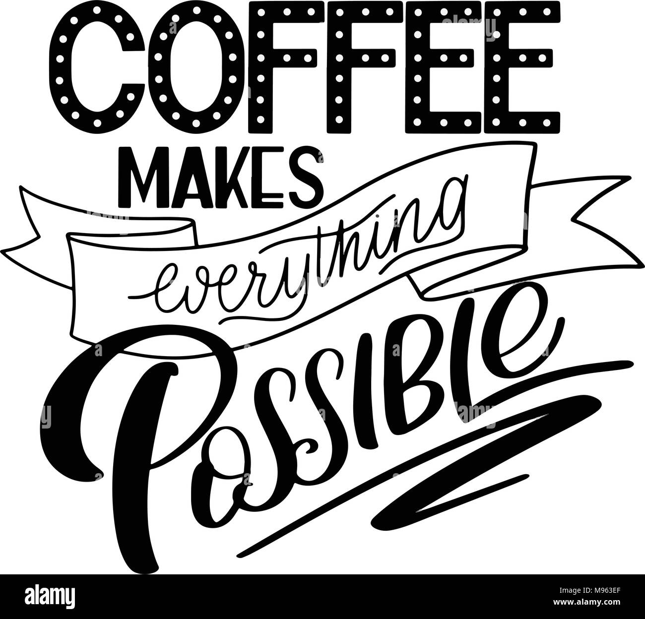 Lettering Coffee makes everything possible. Calligraphic hand drawn ...
