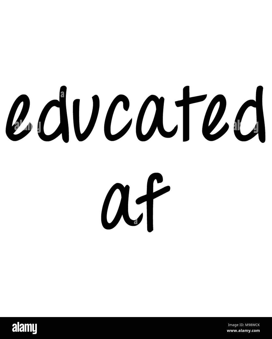 Educated af lettering hi-res stock photography and images - Alamy