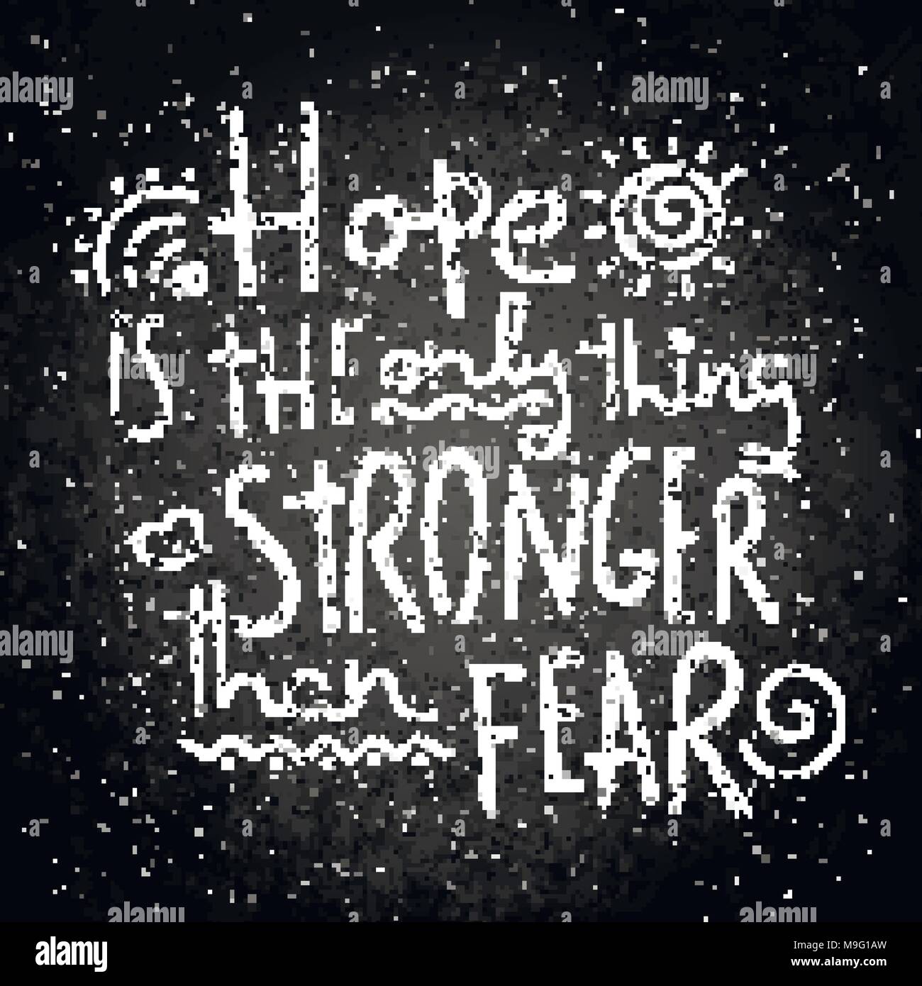Hope is the only thing stronger than fear. Hand written calligraphy ...