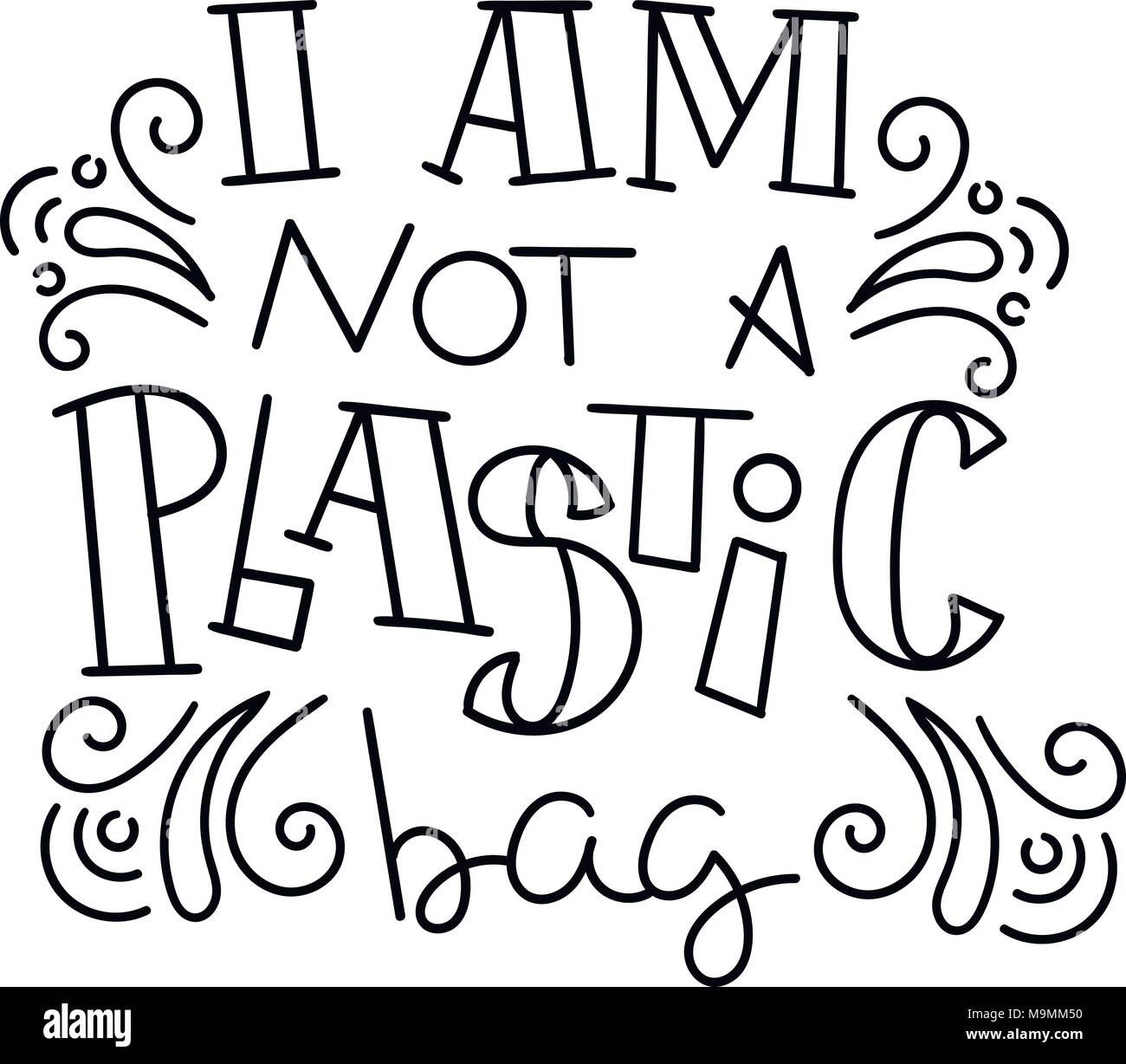 I am not a plastic bag. Hand drawn modern image with hand-lettering and ...