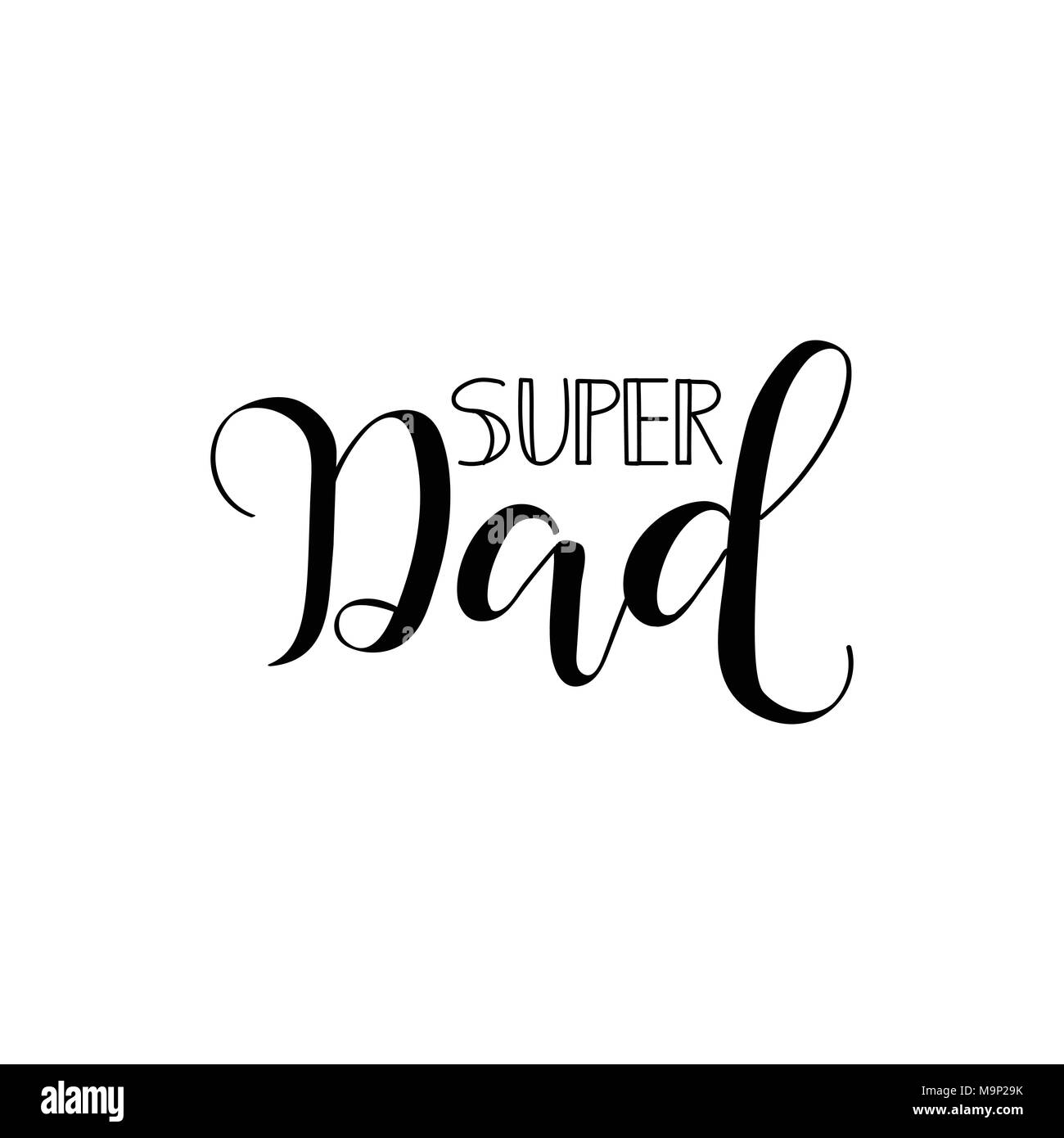 Super Dad. Father's Day hand lettering for greeting cards, posters. t ...