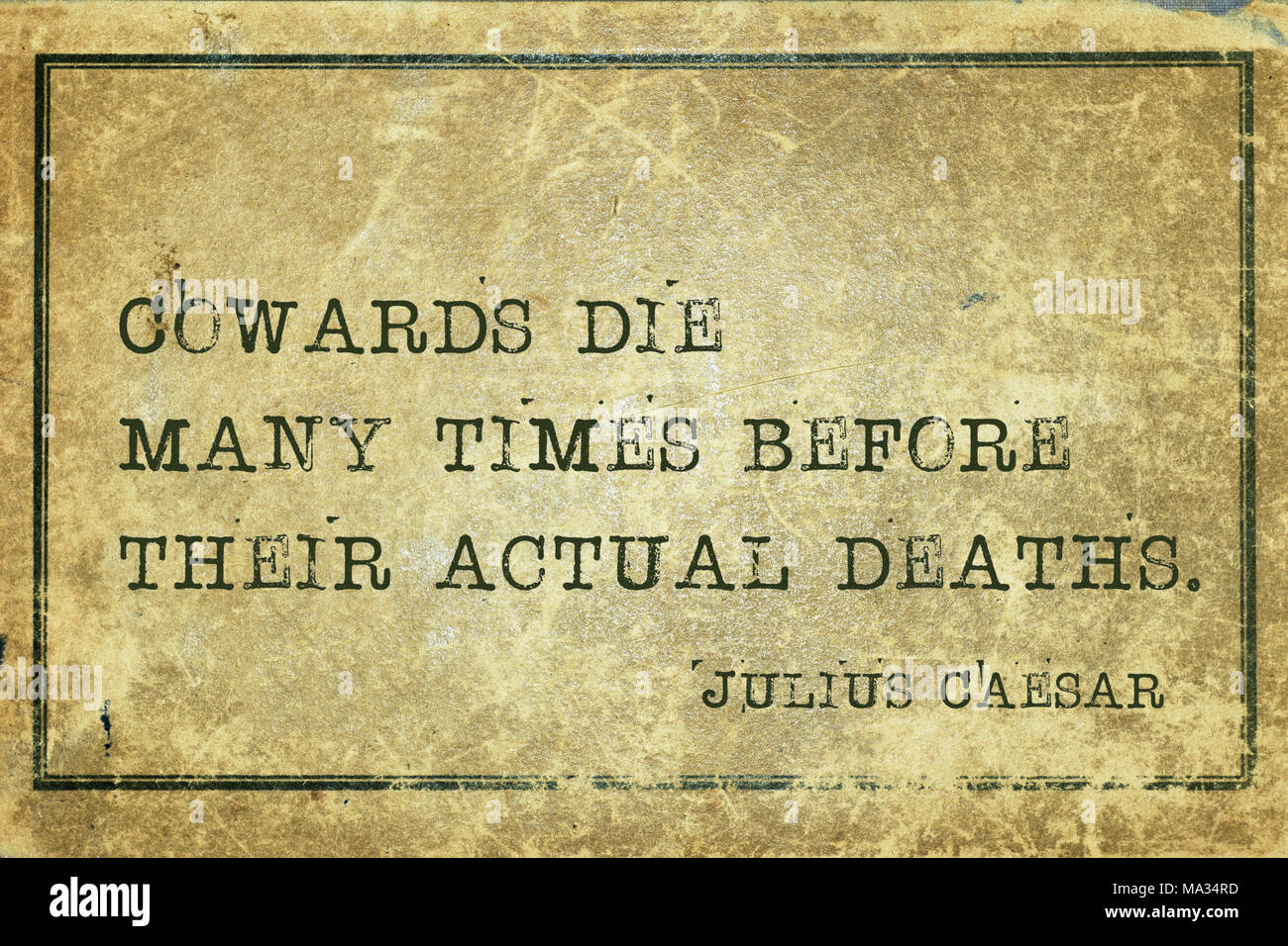 Cowards die many times before their actual deaths - ancient Roman ...