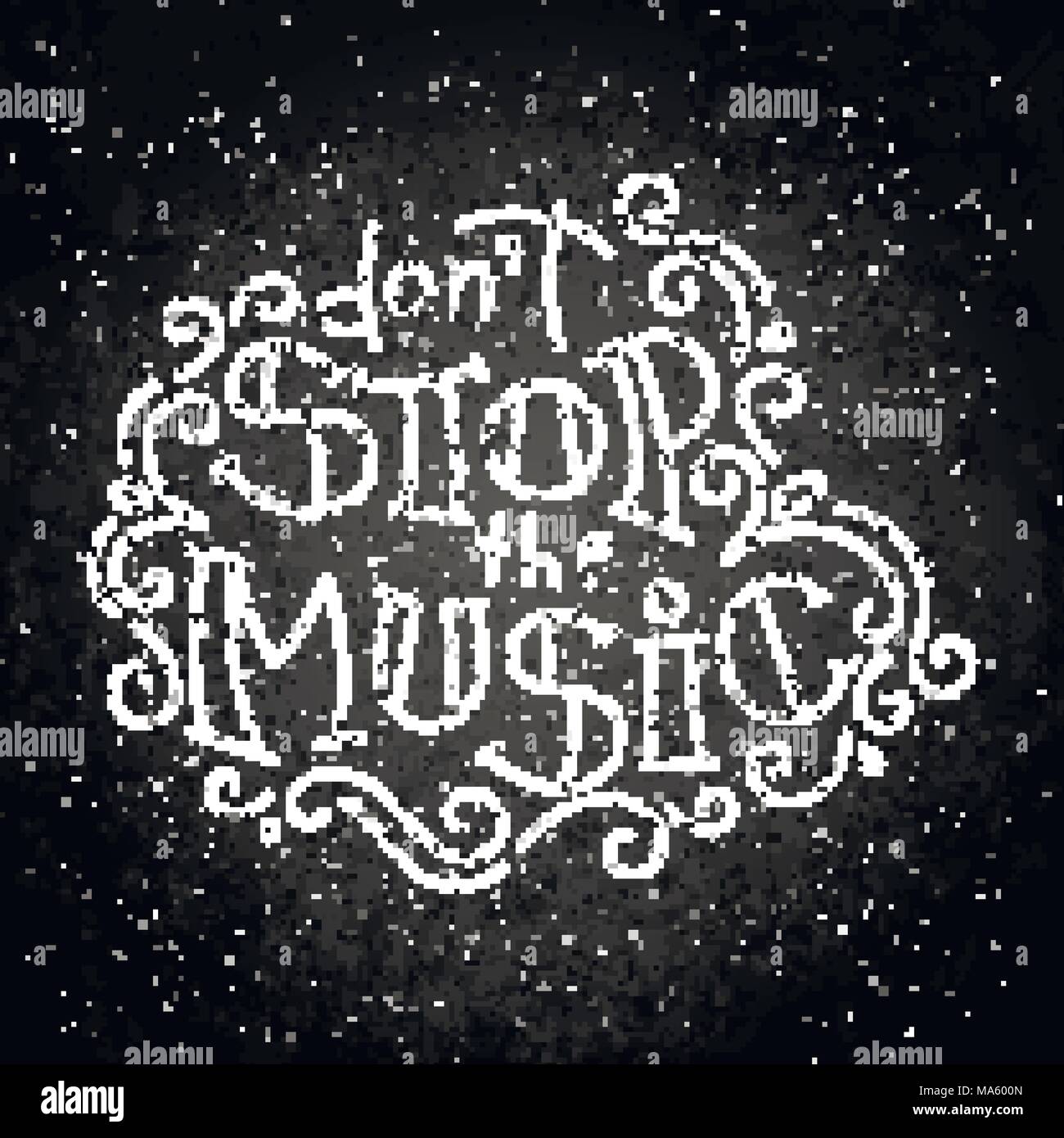 Do not stop the Music. Hand drawn modern image with hand-lettering and ...
