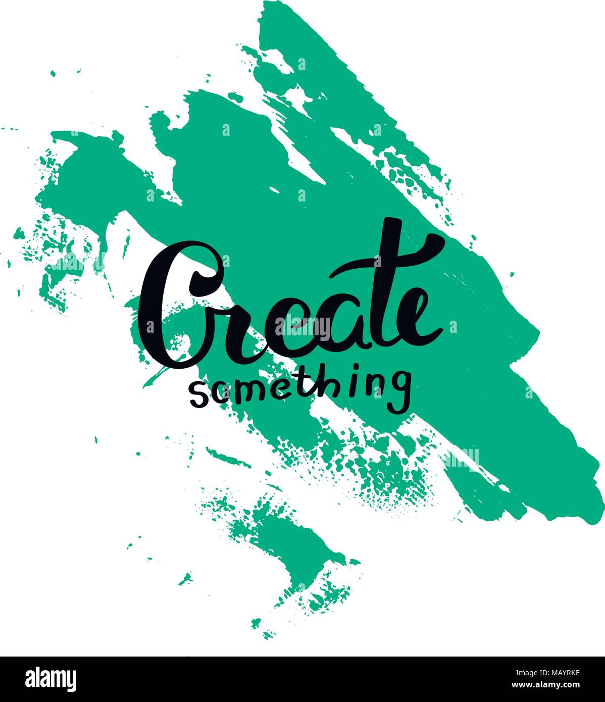 Create something. Hand drawn motivation quote. Creative vector ...