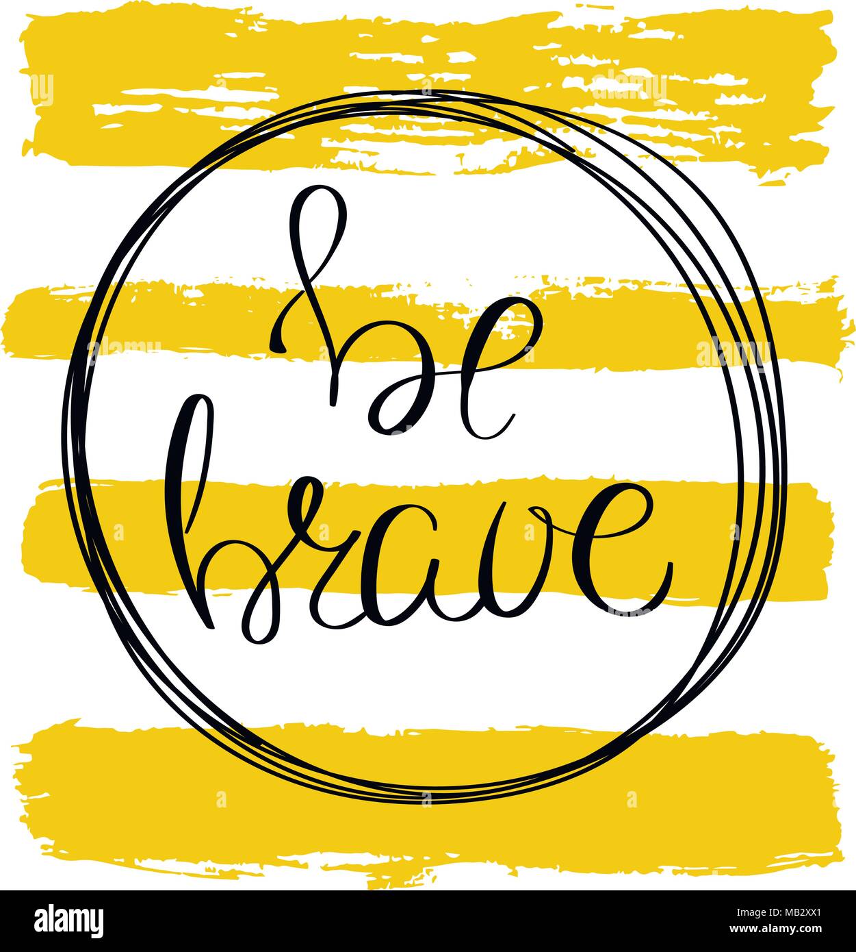 Be brave. Hand drawn motivation quote. Creative vector typography ...