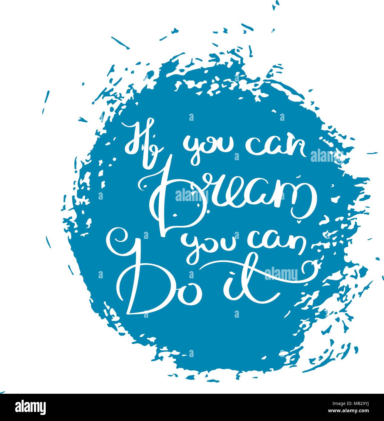 If you can dream you can do it. Hand drawn motivation quote. Creative ...