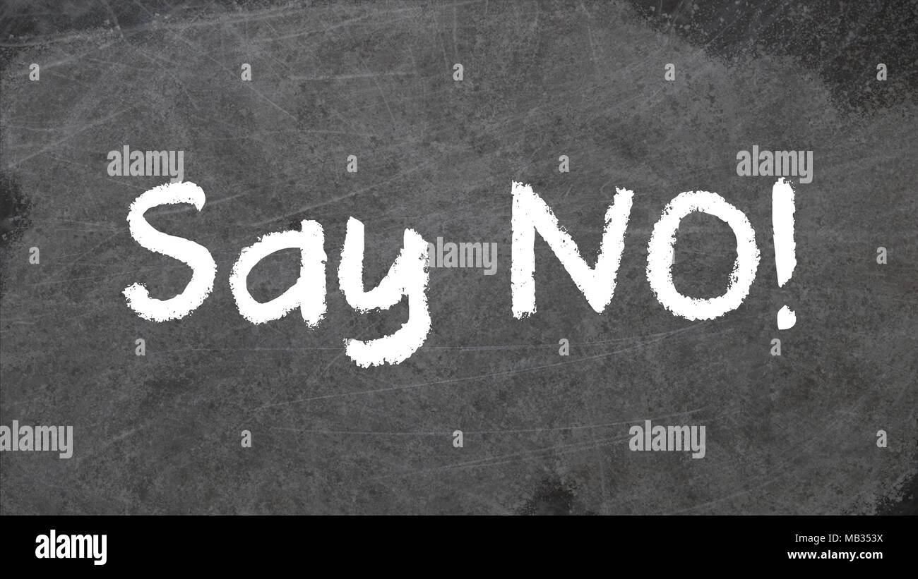 SAY NO written in chalk on blackboard Stock Photo - Alamy