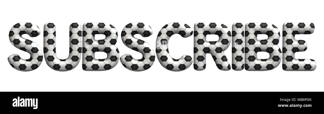 Subscribe word made from a football soccer ball texture. 3D Rendering ...