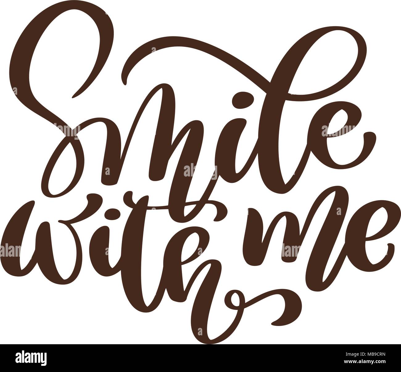 Smile with me vector phrase. Hand drawn lettering. Ink illustration ...
