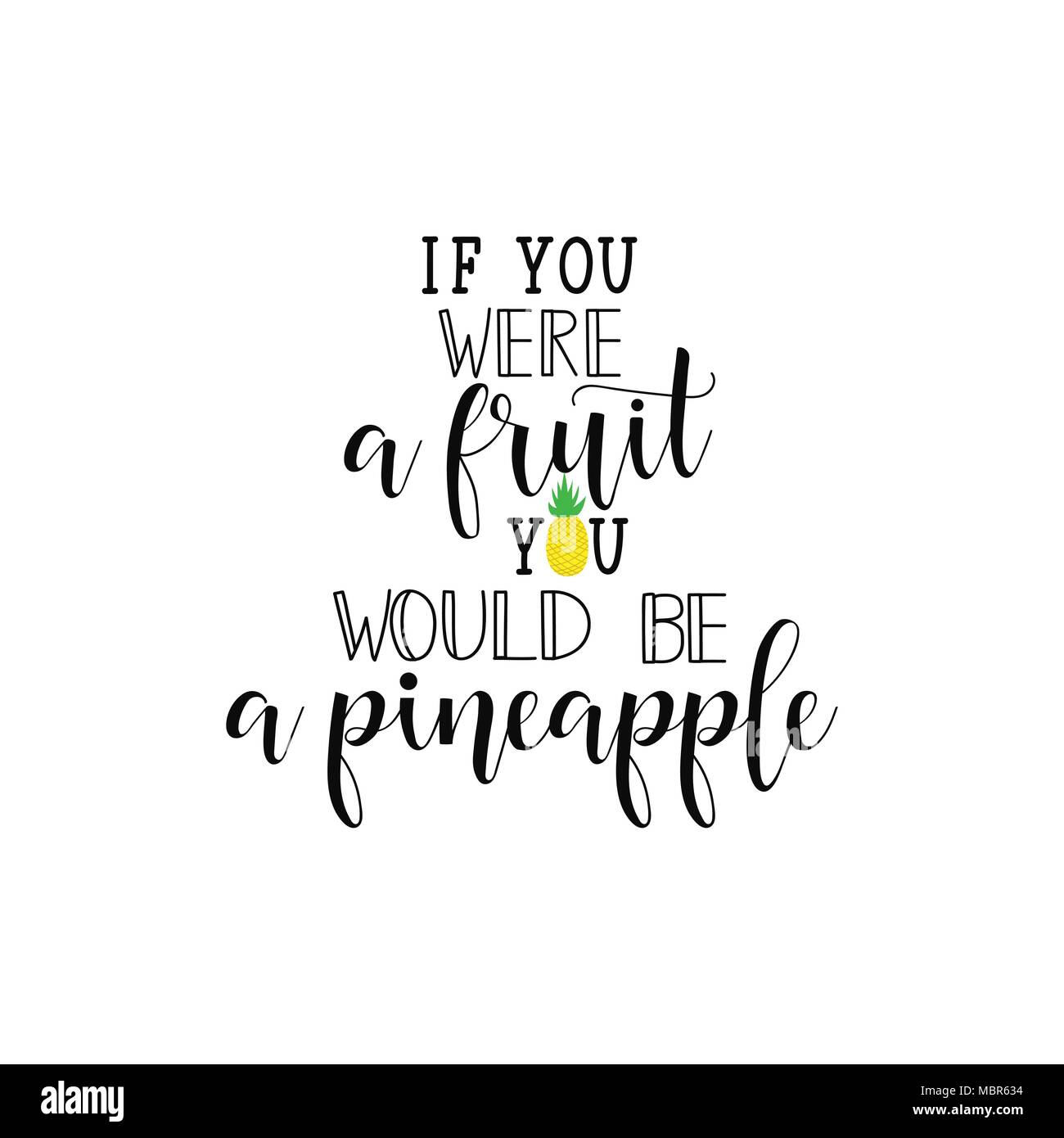 if you were a fruit, you would be a pineapple. lettering. summer phrase ...