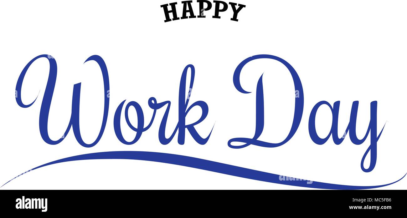 Happy Work Day Stock Vector Image & Art - Alamy