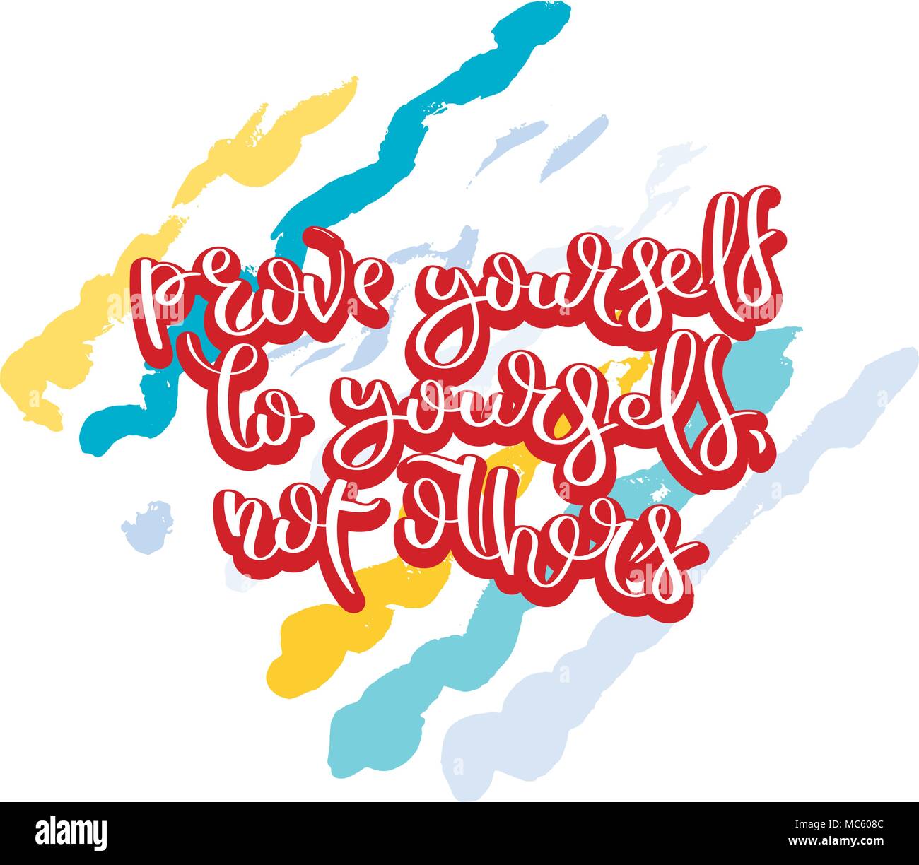 Prove yourself to yourself, not others. Hand drawn motivation quote ...