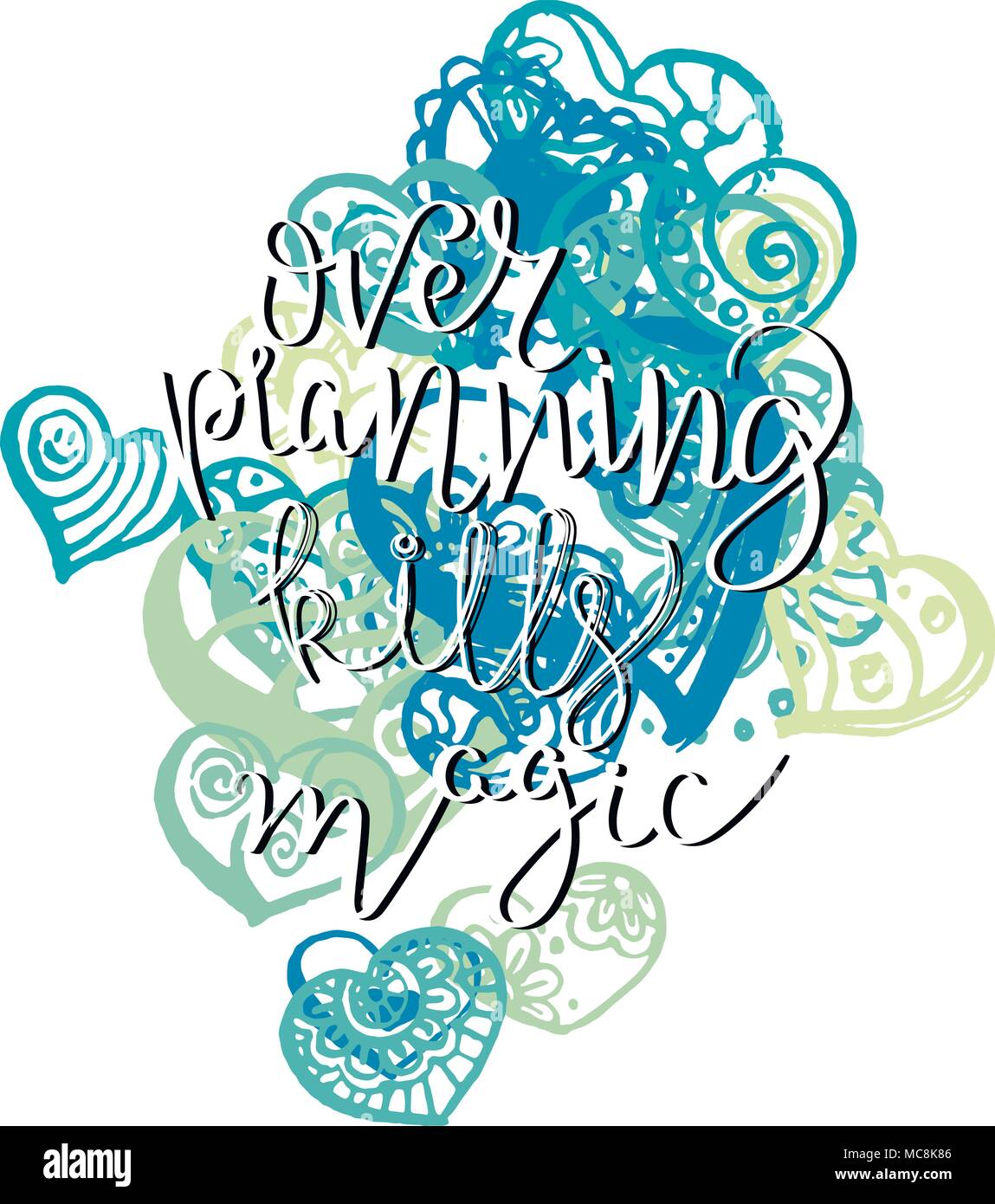Over planning kills magic. Hand drawn motivation quote. Creative vector ...