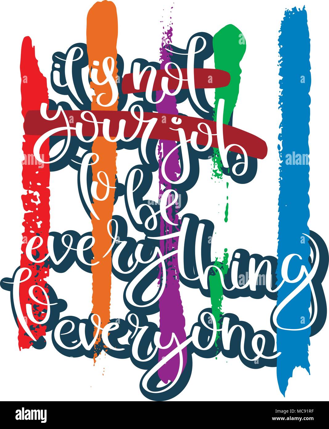 It is not your job to be everything to everyone. Hand drawn motivation ...