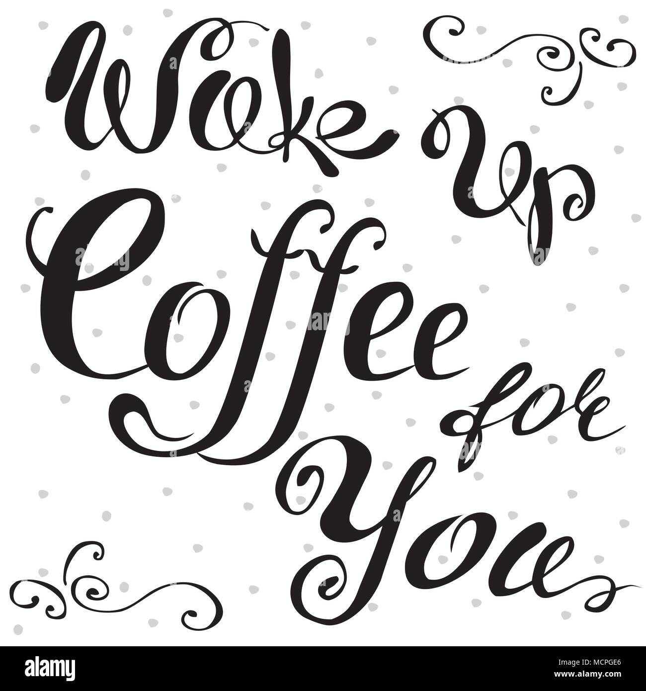 Wake up ,Coffee for you lettering. Hand written design. Stock vector ...