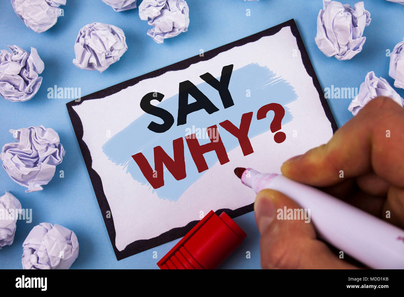 Conceptual hand writing showing Say Why Question. Business photo text ...