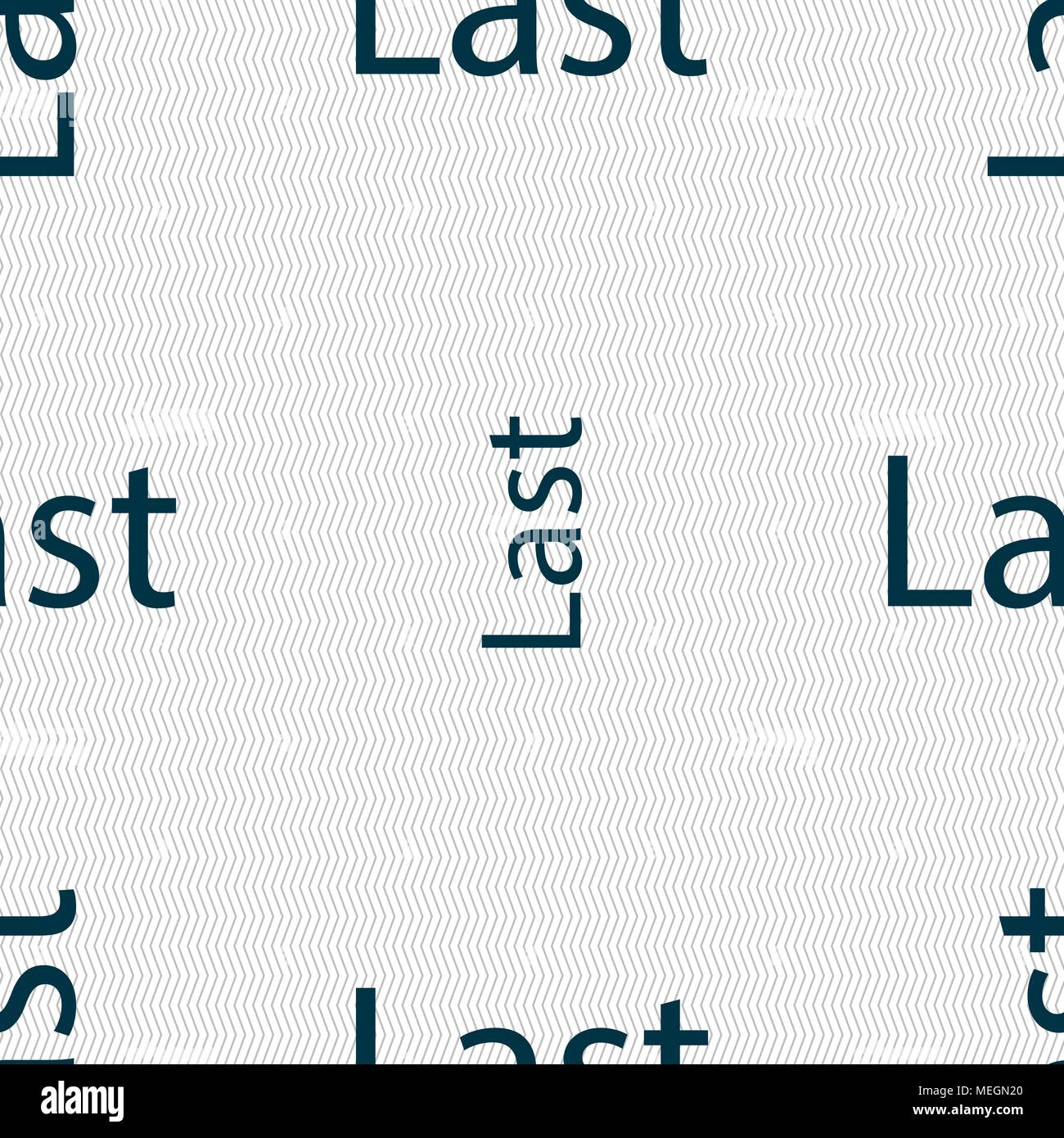 Last sign icon. Navigation symbol. Seamless abstract background with ...