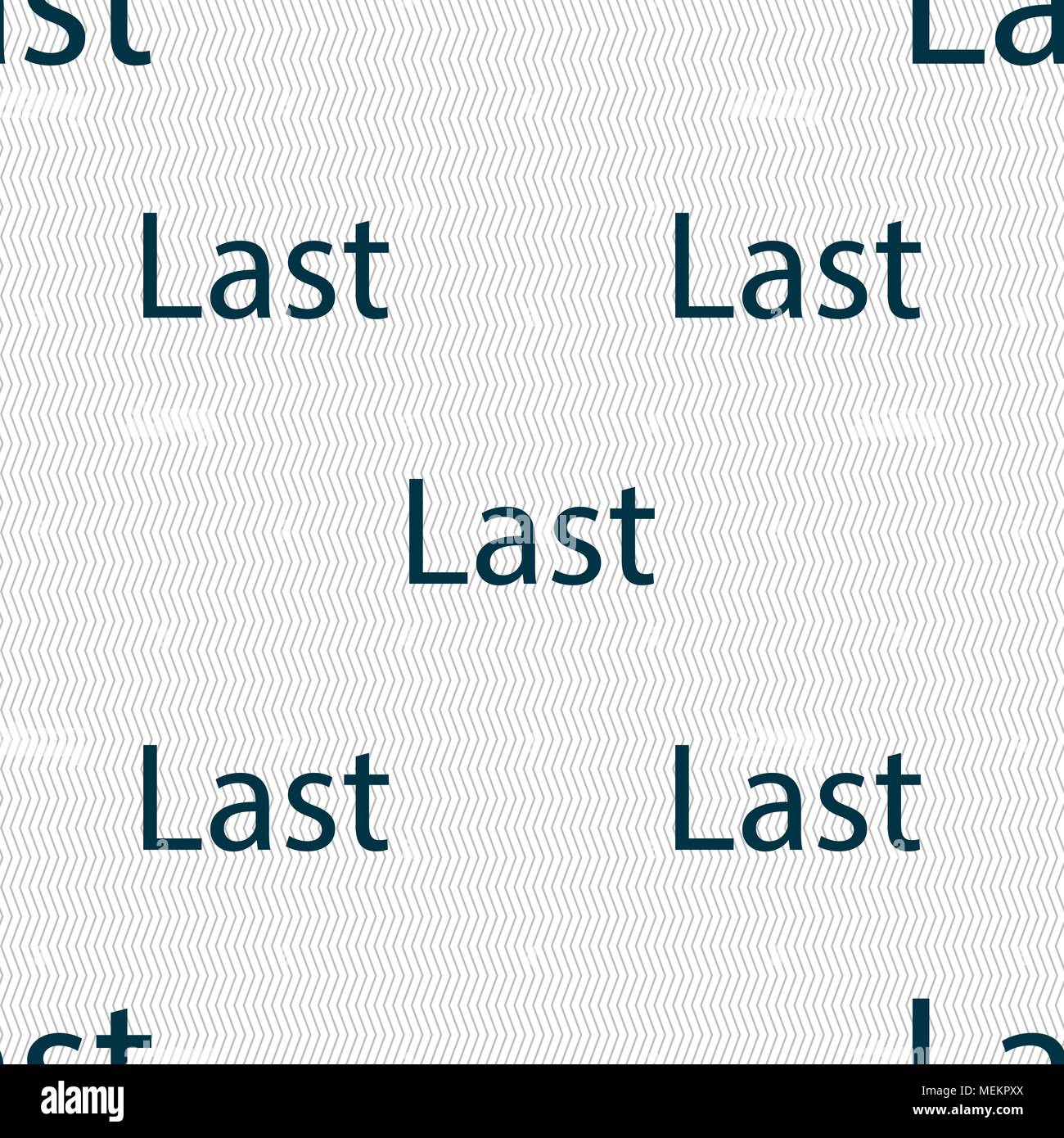 Last sign icon. Navigation symbol. Seamless abstract background with ...