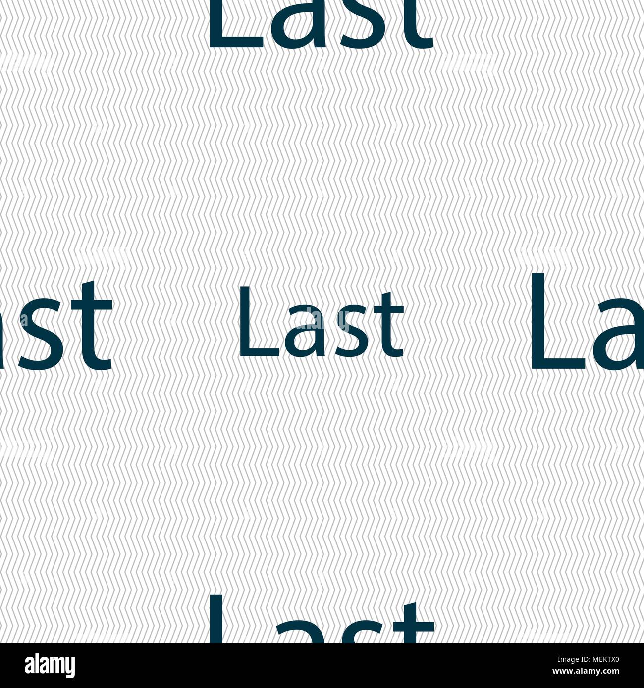 Last sign icon. Navigation symbol. Seamless abstract background with ...
