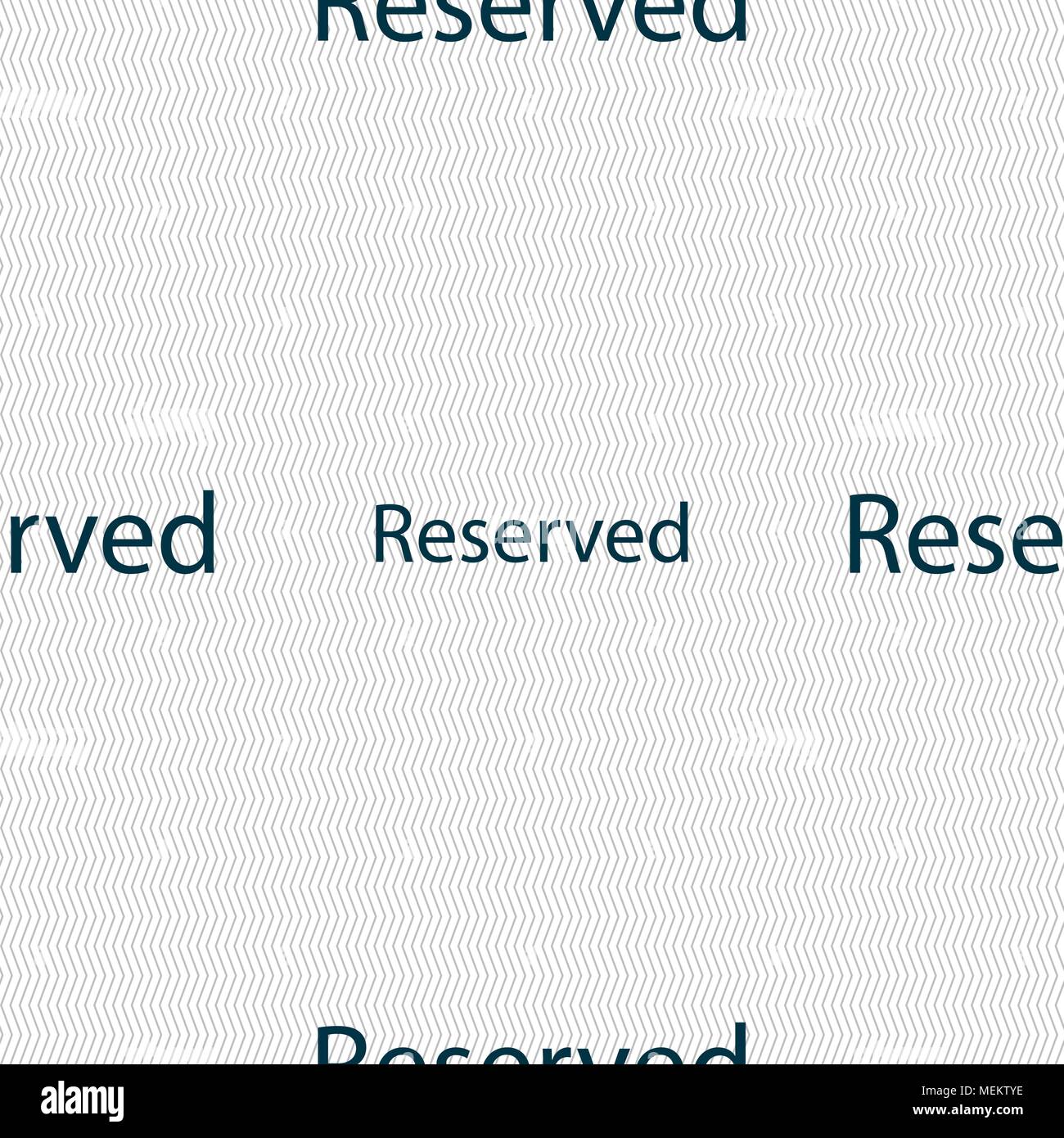 Reserved sign icon. Seamless abstract background with geometric shapes ...