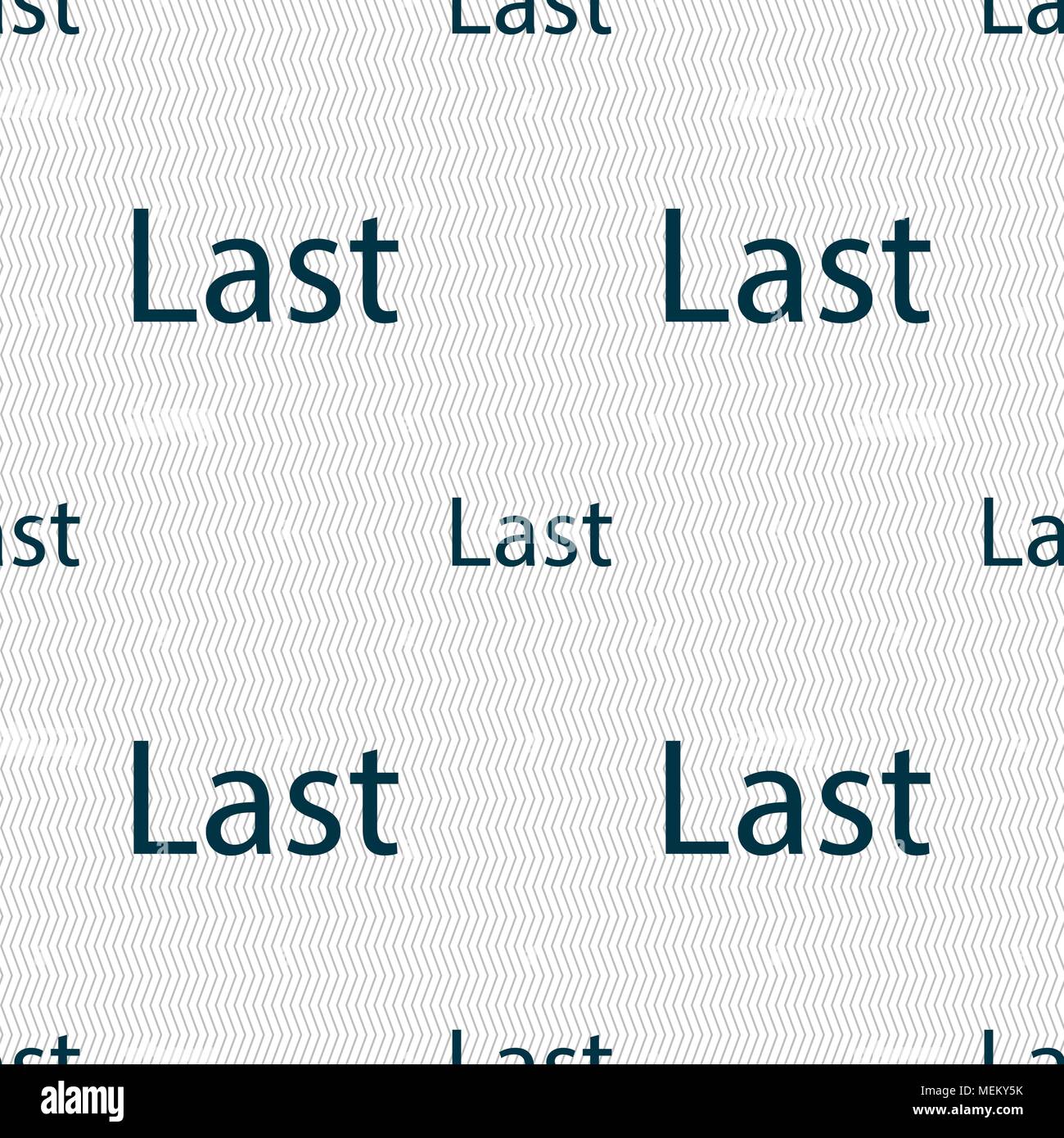 Last sign icon. Navigation symbol. Seamless abstract background with ...