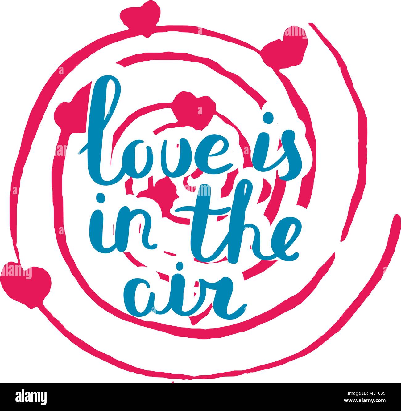 Love is in the air. Hand drawn motivation quote. Creative vector ...