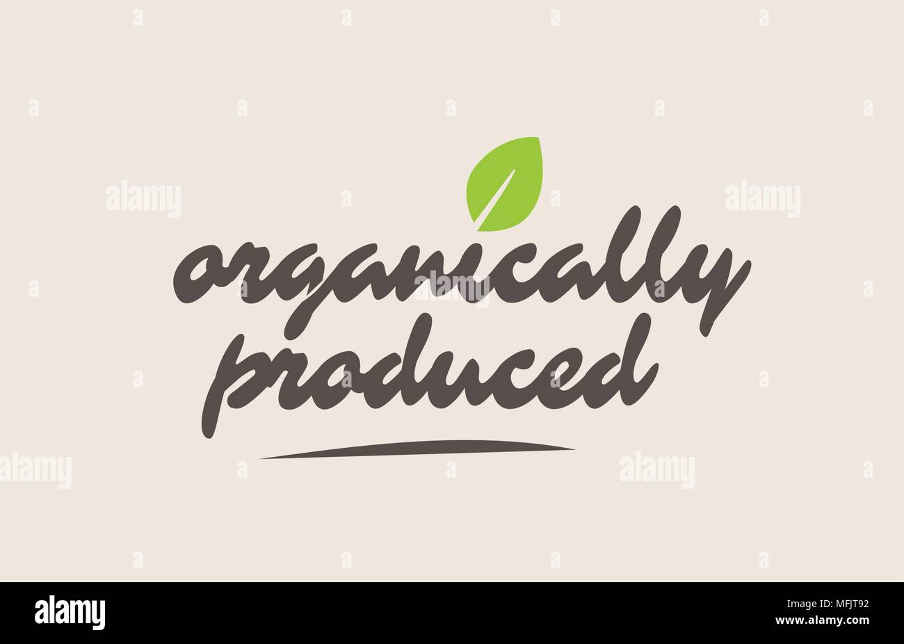organically produced word or text with green leaf. Handwritten ...