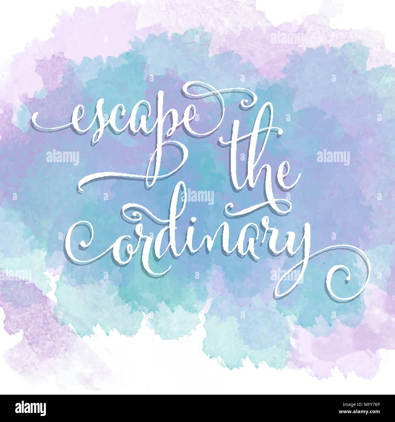 Escape the ordinary- hand drawn motivational lettering phrase on ...
