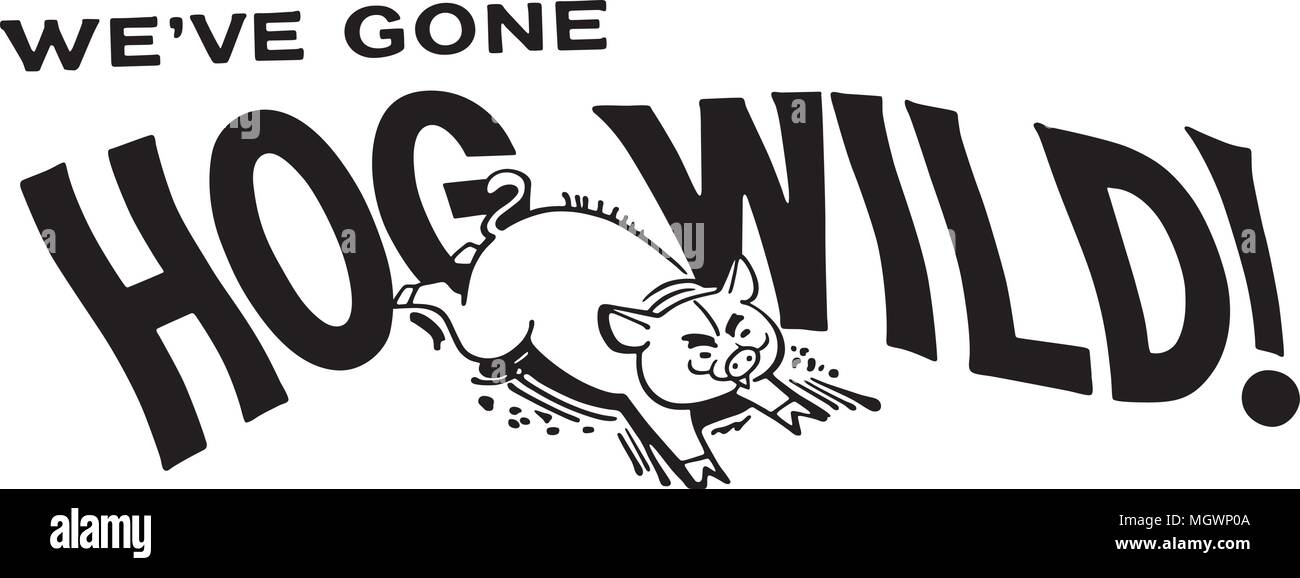 We've Gone Hog Wild! - Retro Clipart Banner Stock Vector Image & Art ...
