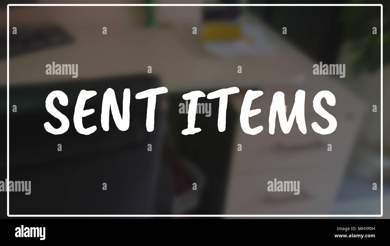 Sent items word with business blurring background Stock Photo - Alamy