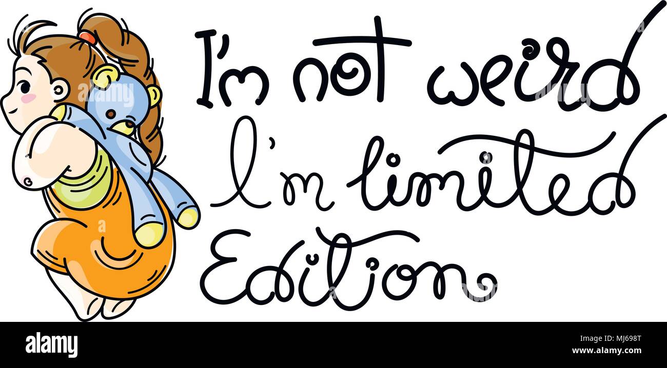 I am not weird, I am limited edition. Cute cartoon kids. Vector and ...