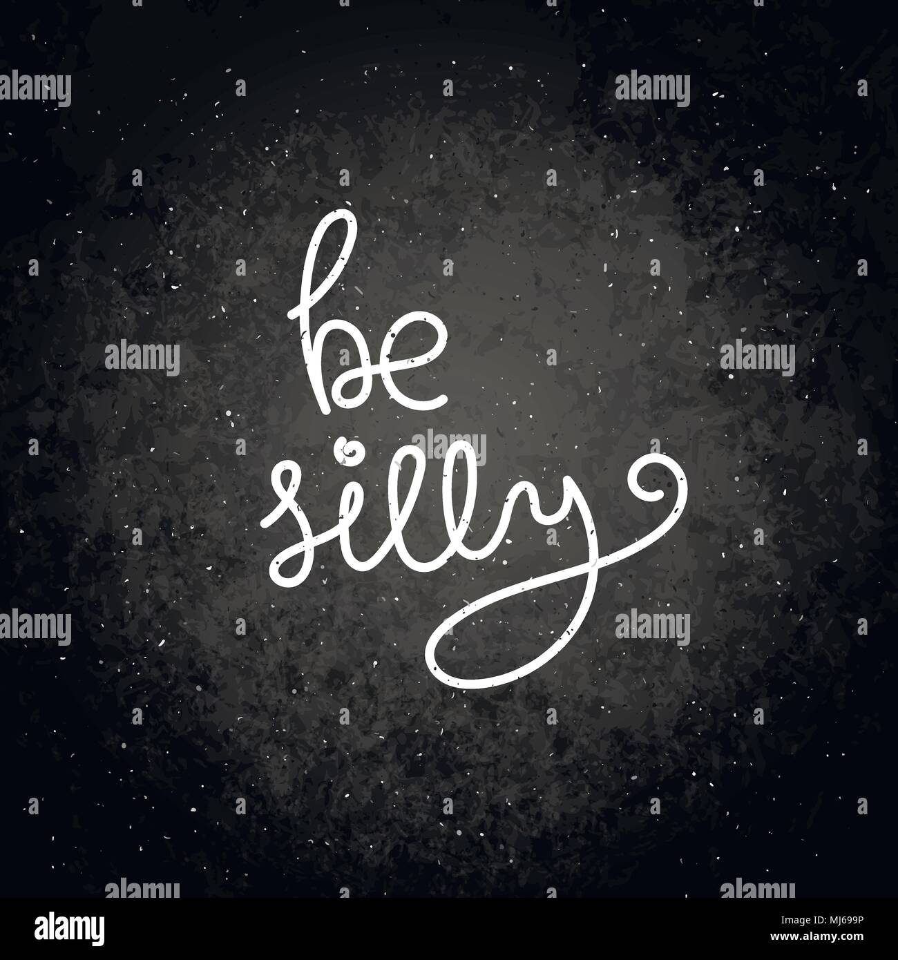 Be silly. Hand written calligraphy quote motivation for life and ...