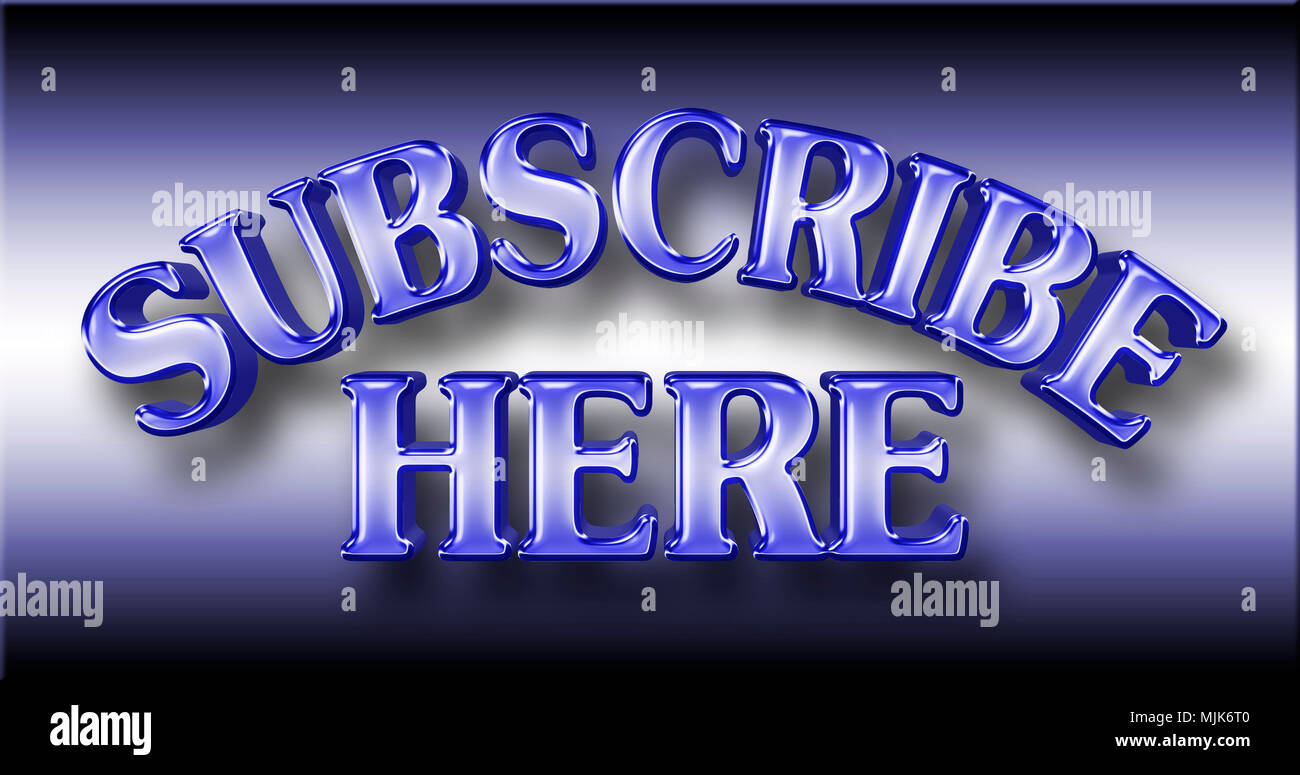 Stock Illustration - Large Shiny Blue Text: Subscribe Here, 3D ...