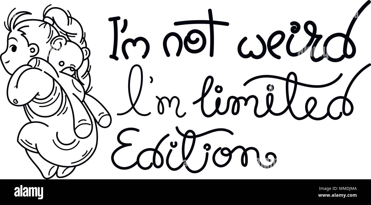I am not weird, I am limited edition. Cute cartoon kids. Vector and ...