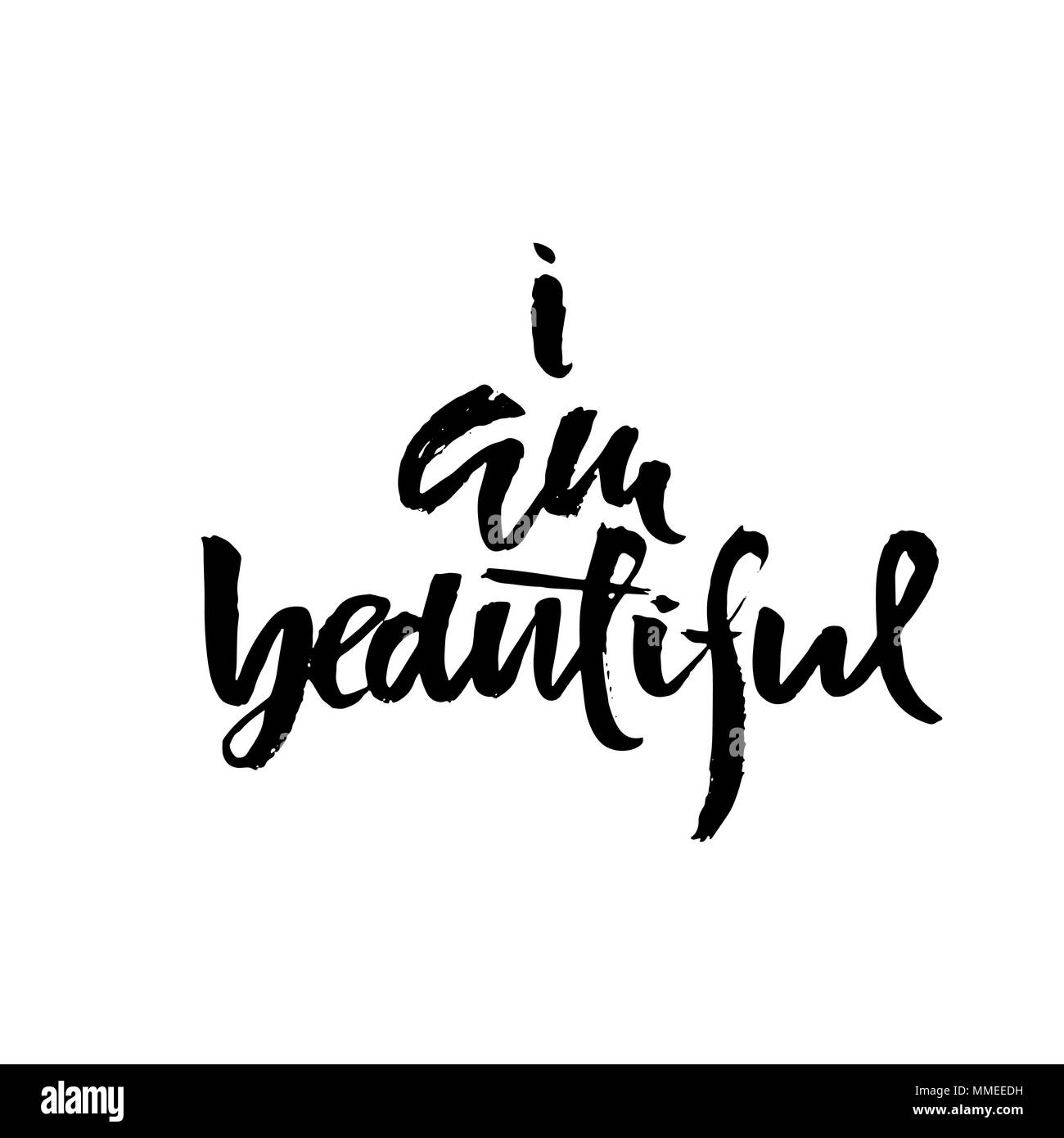 I am beautiful. Hand drawn dry brush lettering. Ink illustration ...