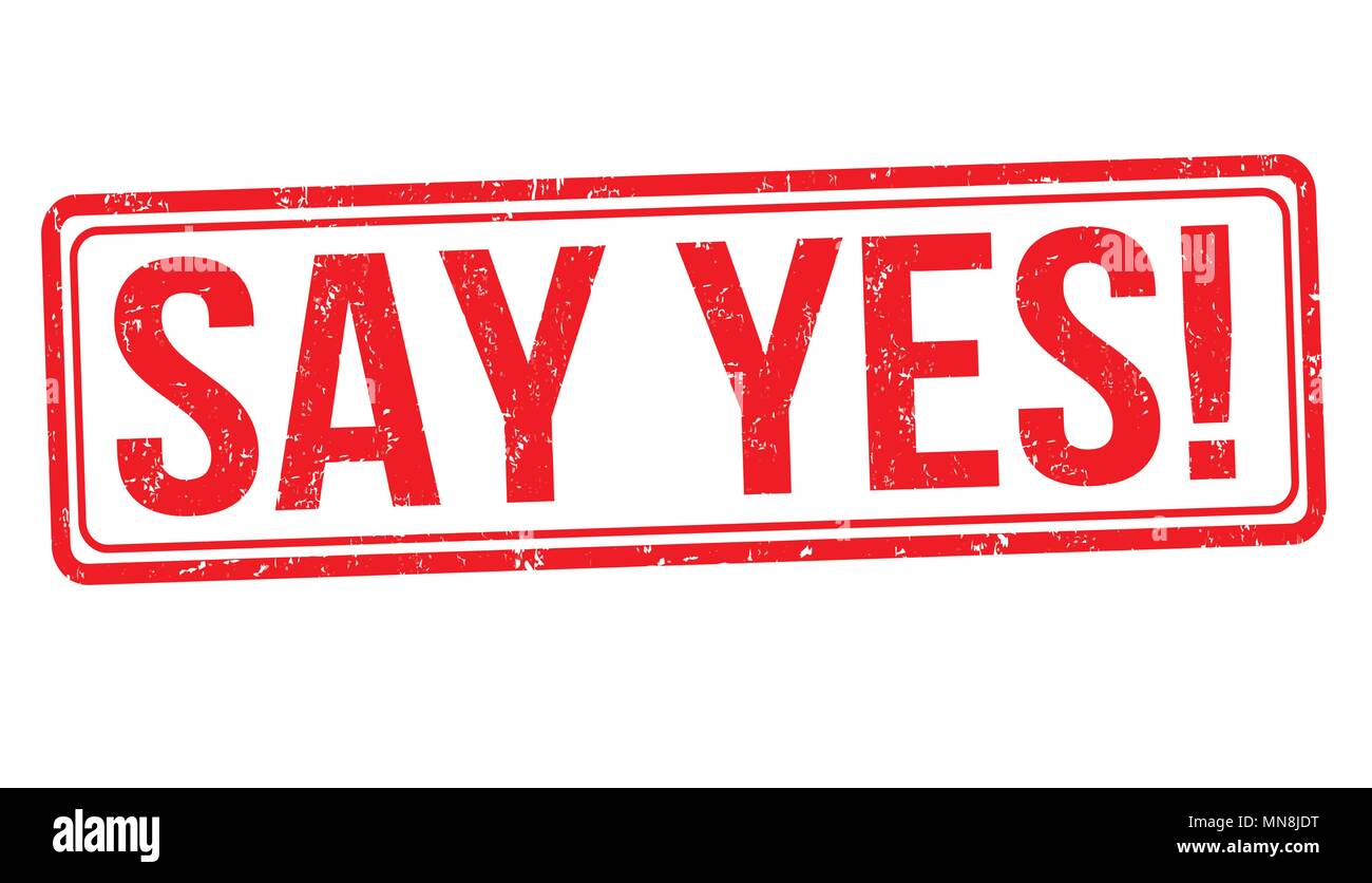 Say yes grunge rubber stamp on white background, vector illustration ...