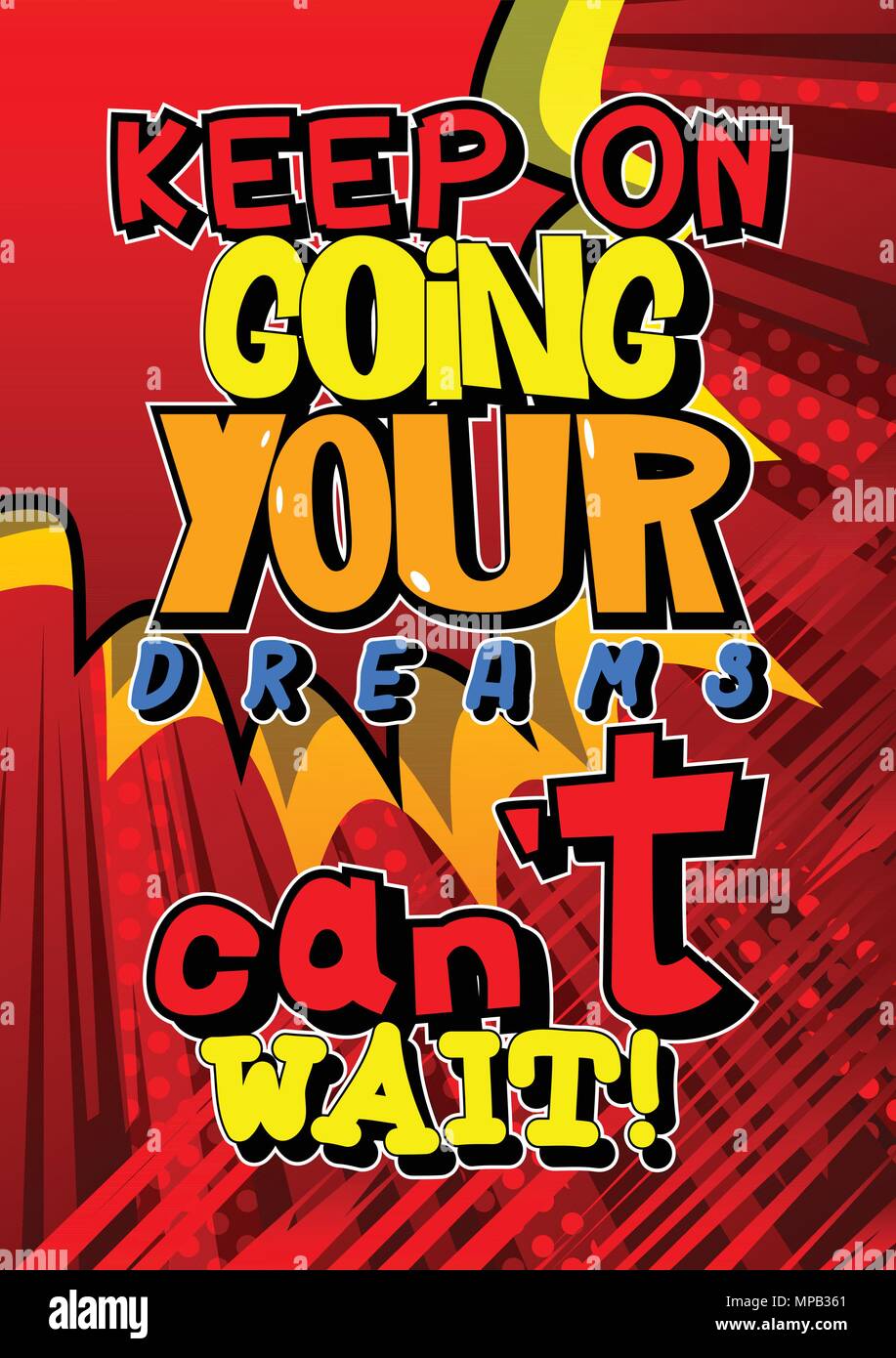 Keep on going your dreams can't wait. Vector illustrated comic book ...
