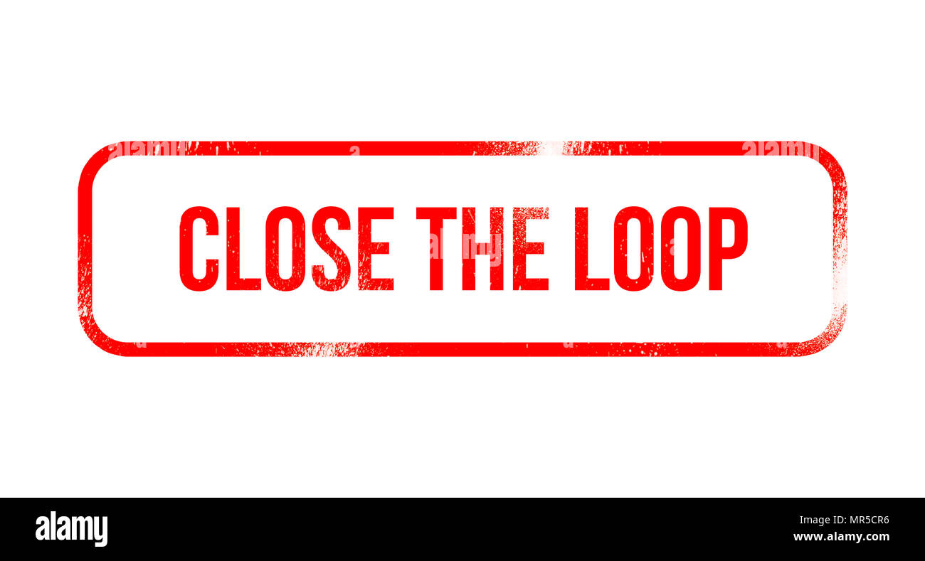 Close the loop - red grunge rubber, stamp Stock Photo - Alamy