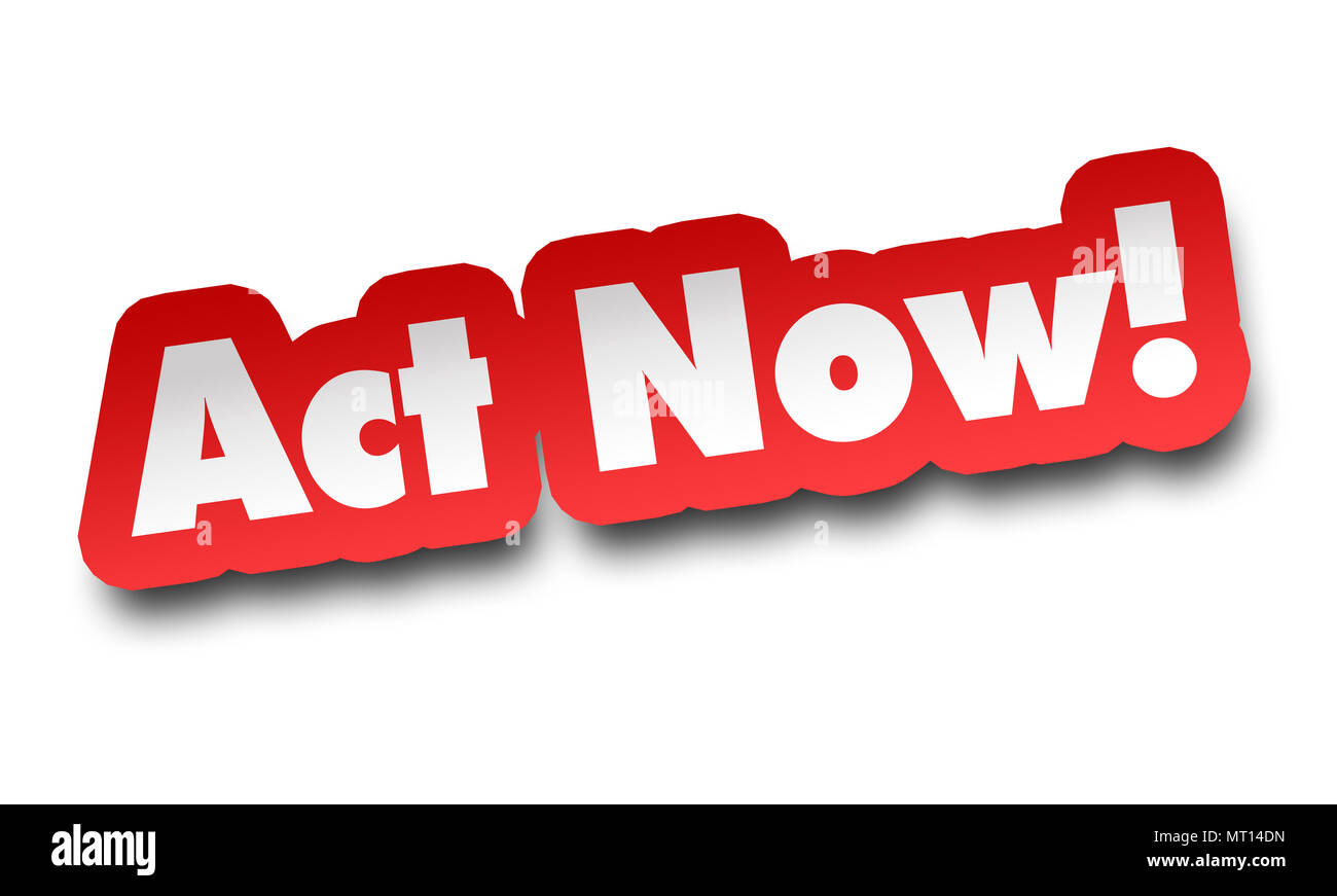 act now concept 3d illustration isolated on white background Stock ...