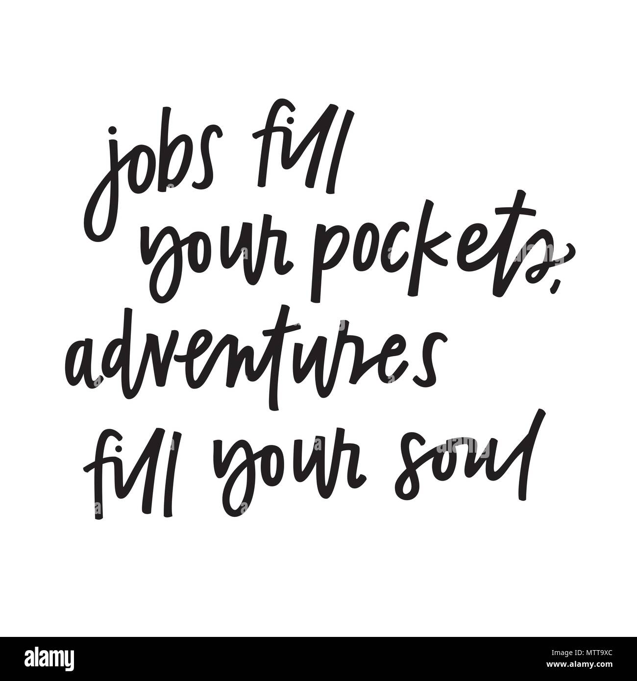 Jobs fill your pockets, adventures fill your soul Stock Vector Image ...